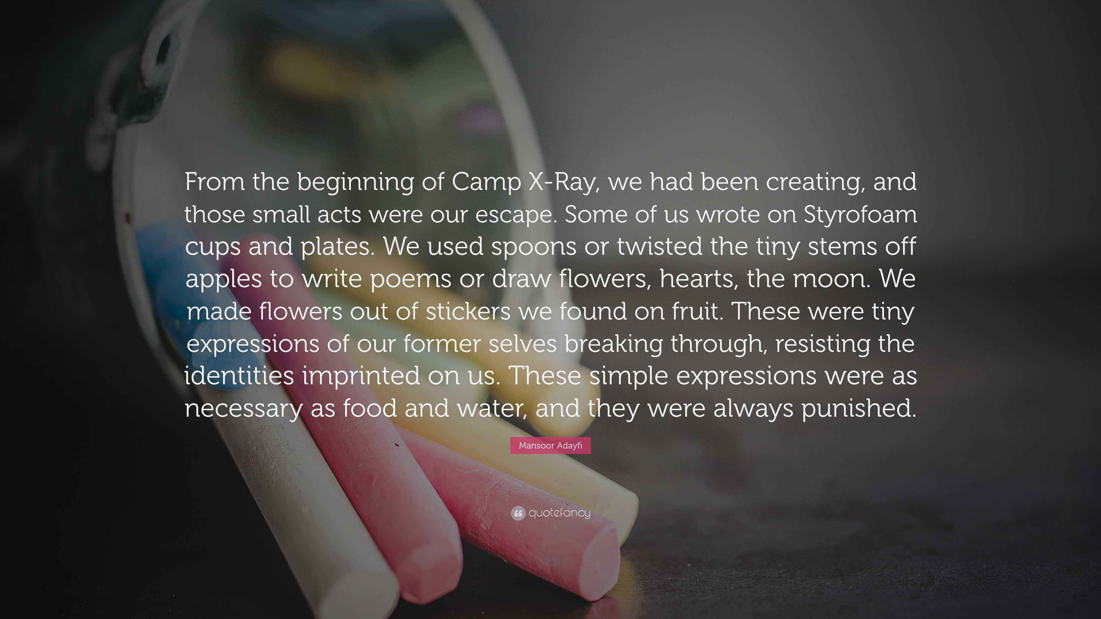 Mansoor Adayfi Quote: “From the beginning of Camp X-Ray, we had been ...
