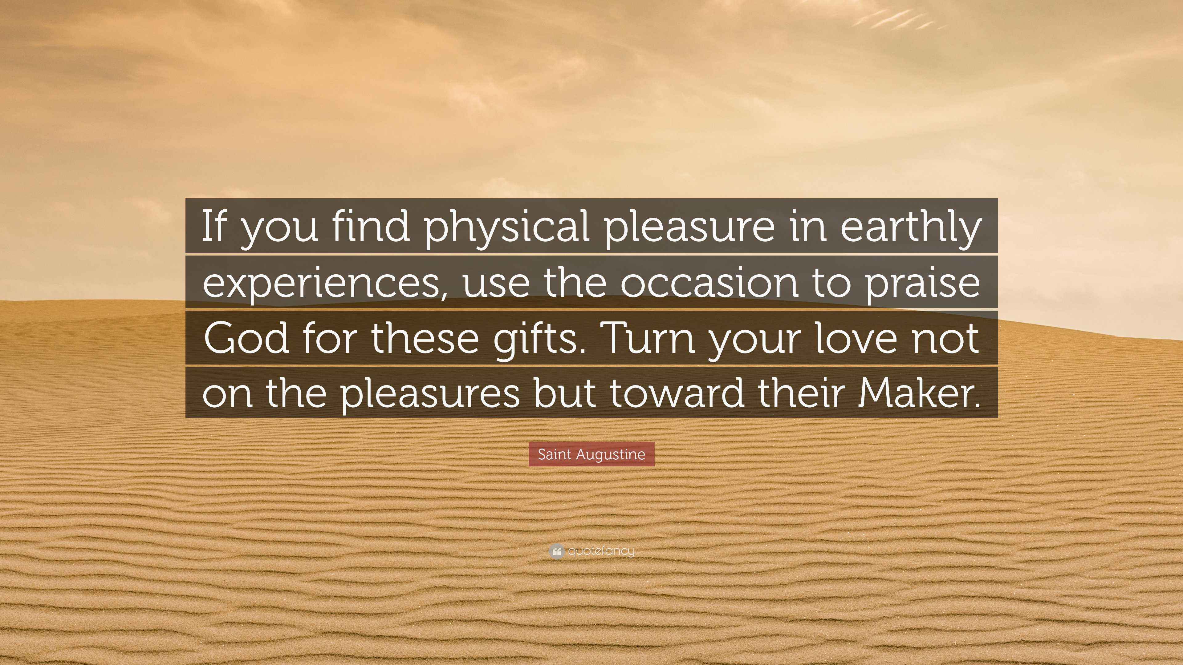 Saint Augustine Quote: “If you find physical pleasure in earthly ...