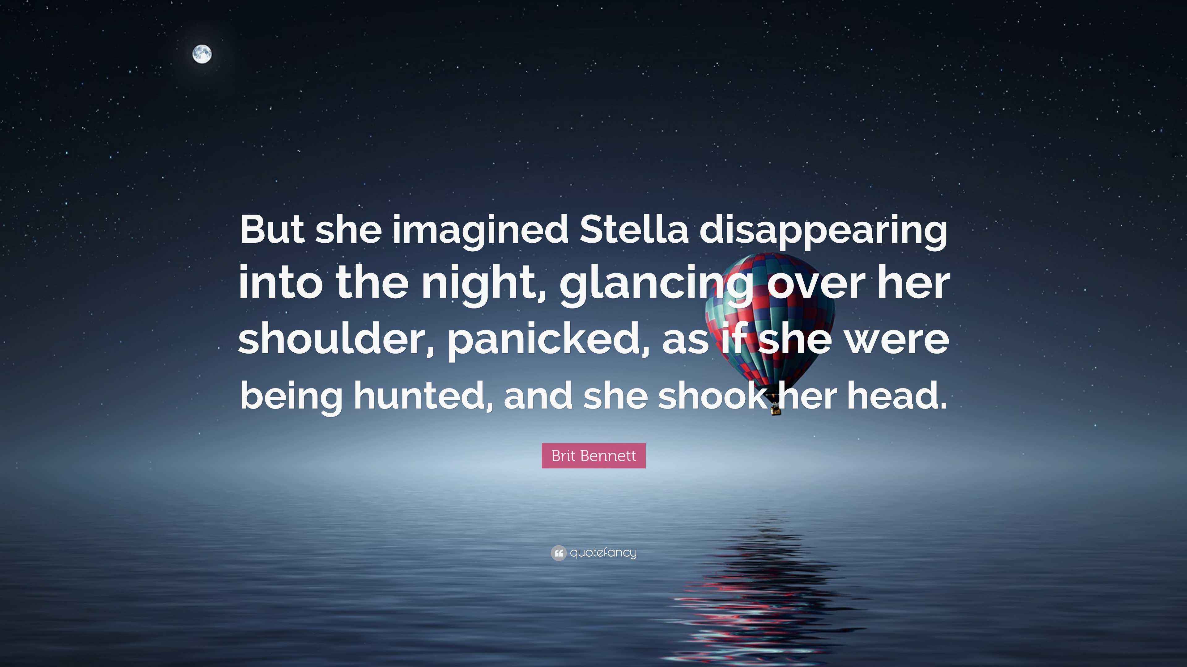 Brit Bennett Quote: “But she imagined Stella disappearing into the ...