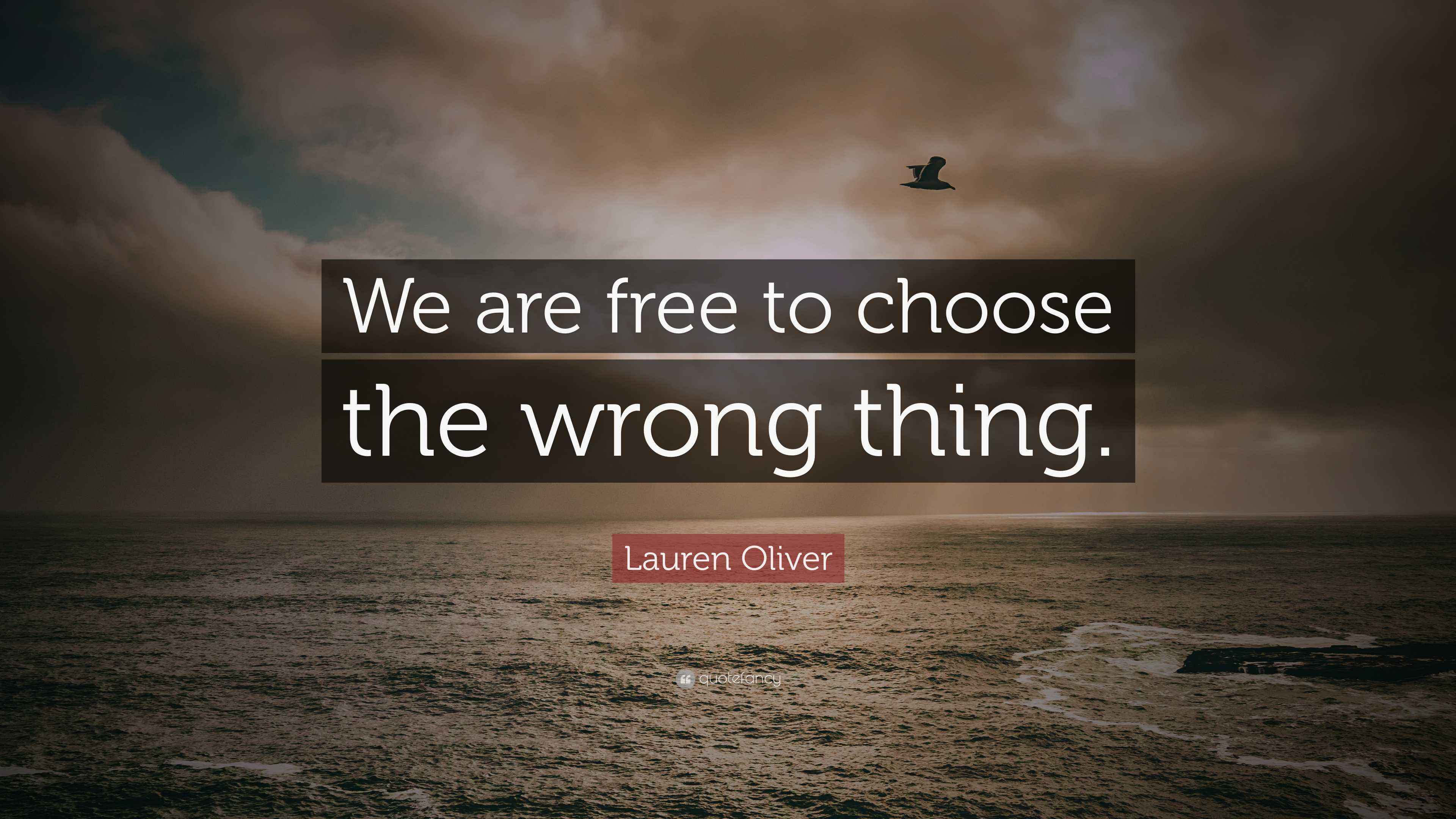 Lauren Oliver Quote: “We are free to choose the wrong thing.”