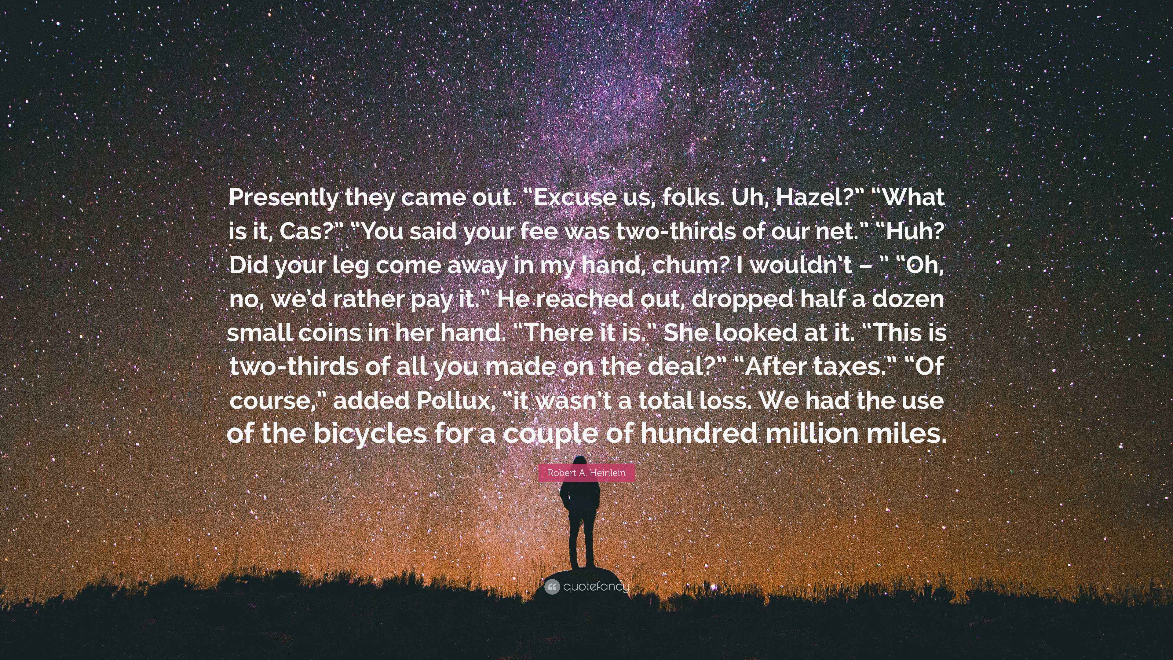Robert A. Heinlein Quote: “Presently they came out. “Excuse us, folks ...