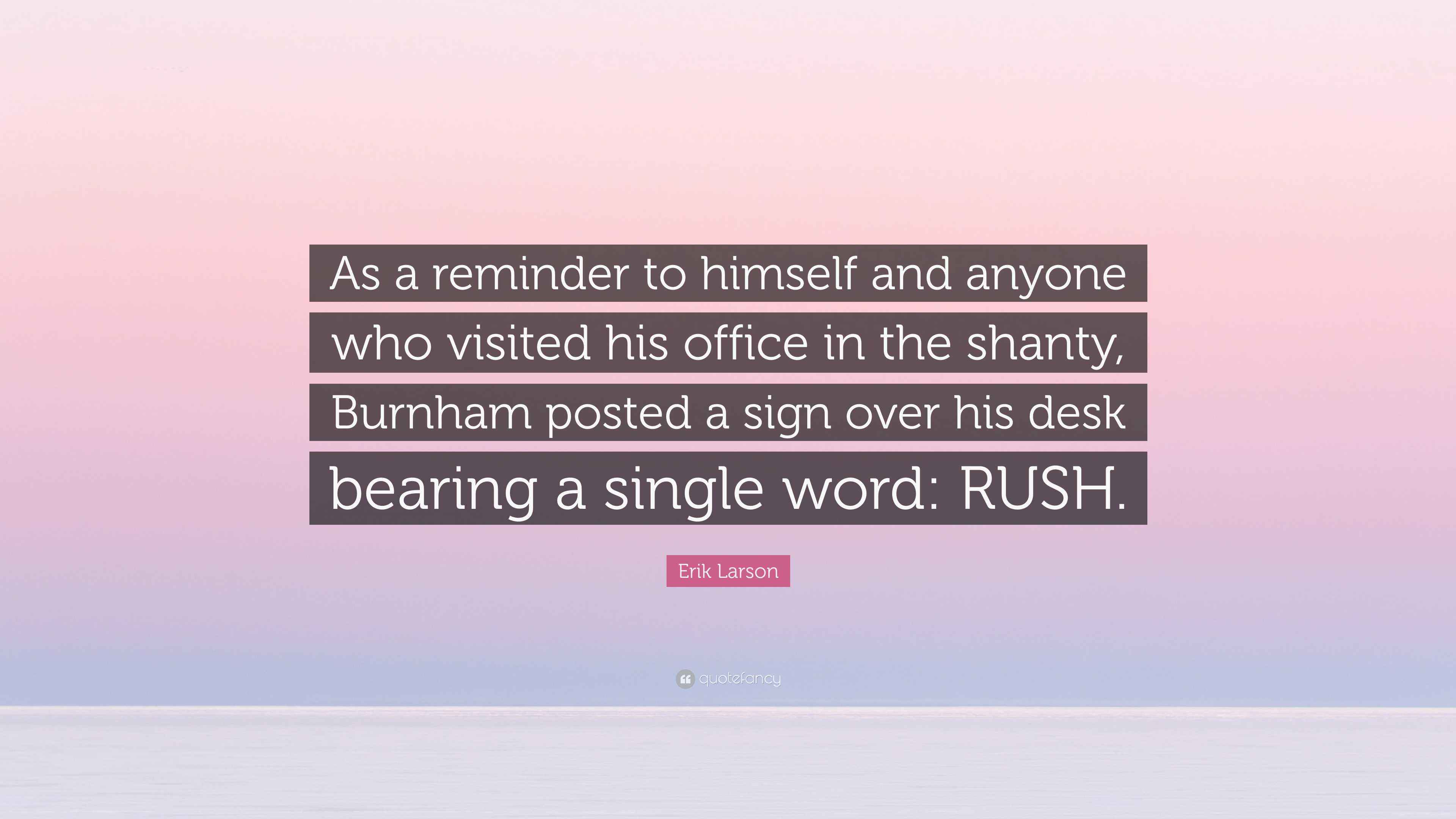 Erik Larson Quote: “As a reminder to himself and anyone who visited his ...