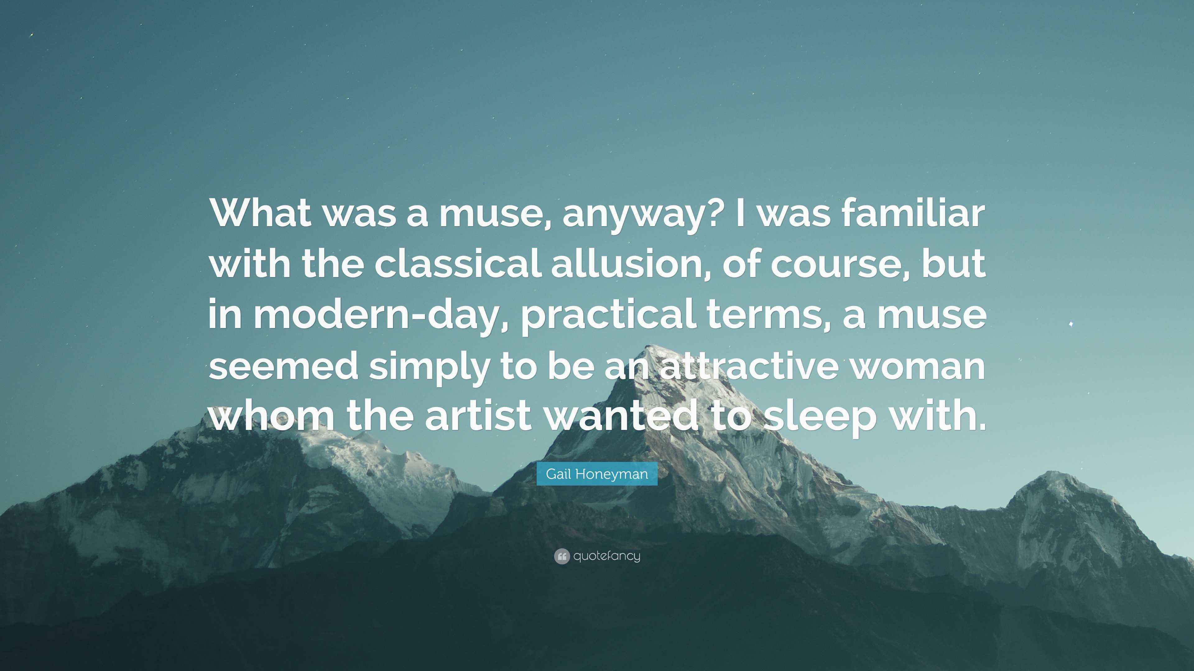 Gail Honeyman Quote: “What was a muse, anyway? I was familiar with the ...