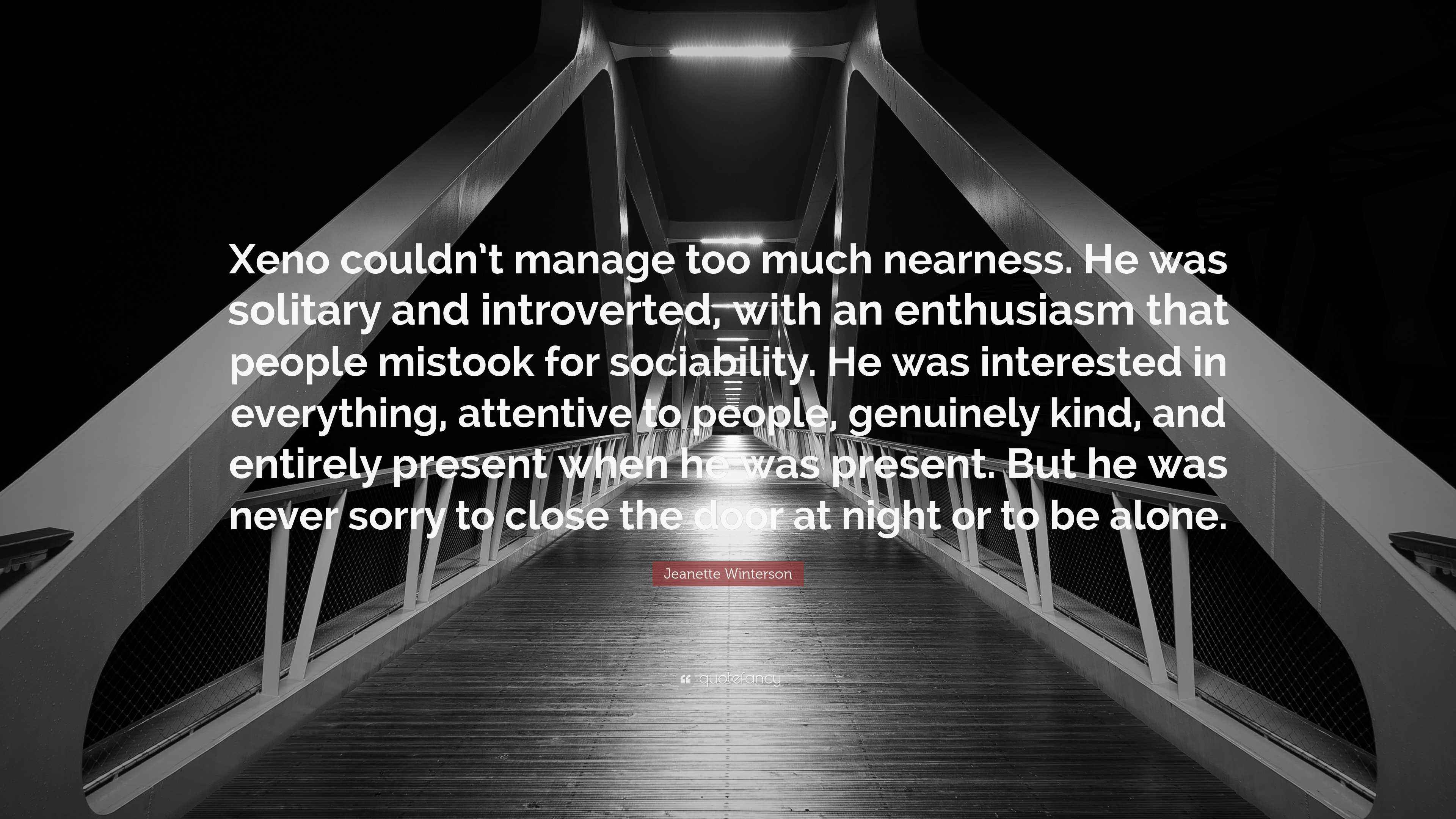 Jeanette Winterson Quote: “Xeno couldn’t manage too much nearness. He ...