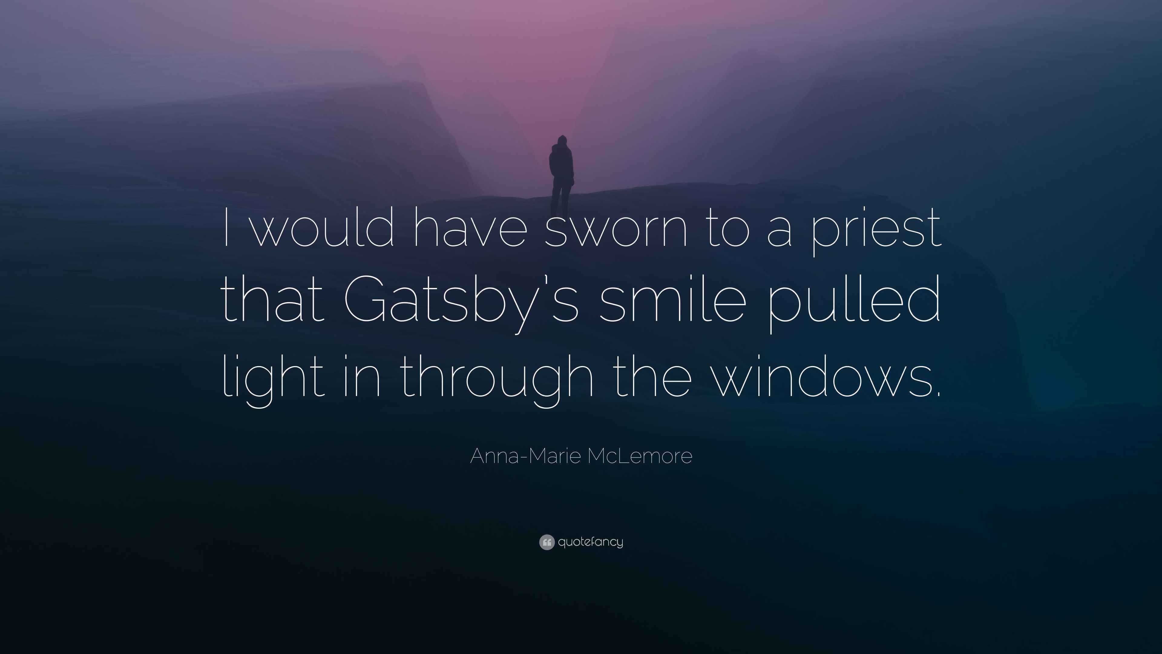 Anna-Marie McLemore Quote: “I would have sworn to a priest that Gatsby ...