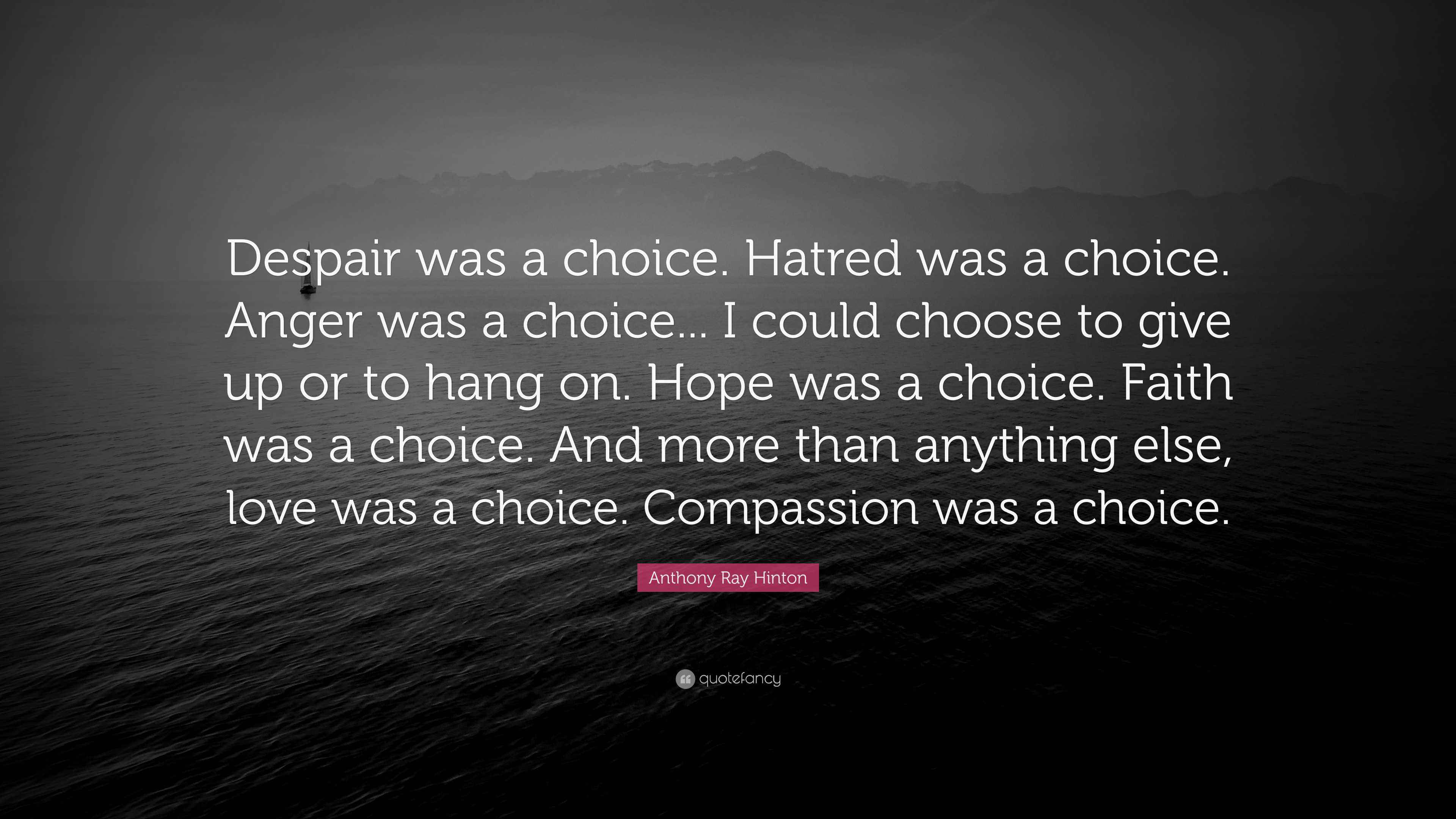 Anthony Ray Hinton Quote: “Despair was a choice. Hatred was a choice ...