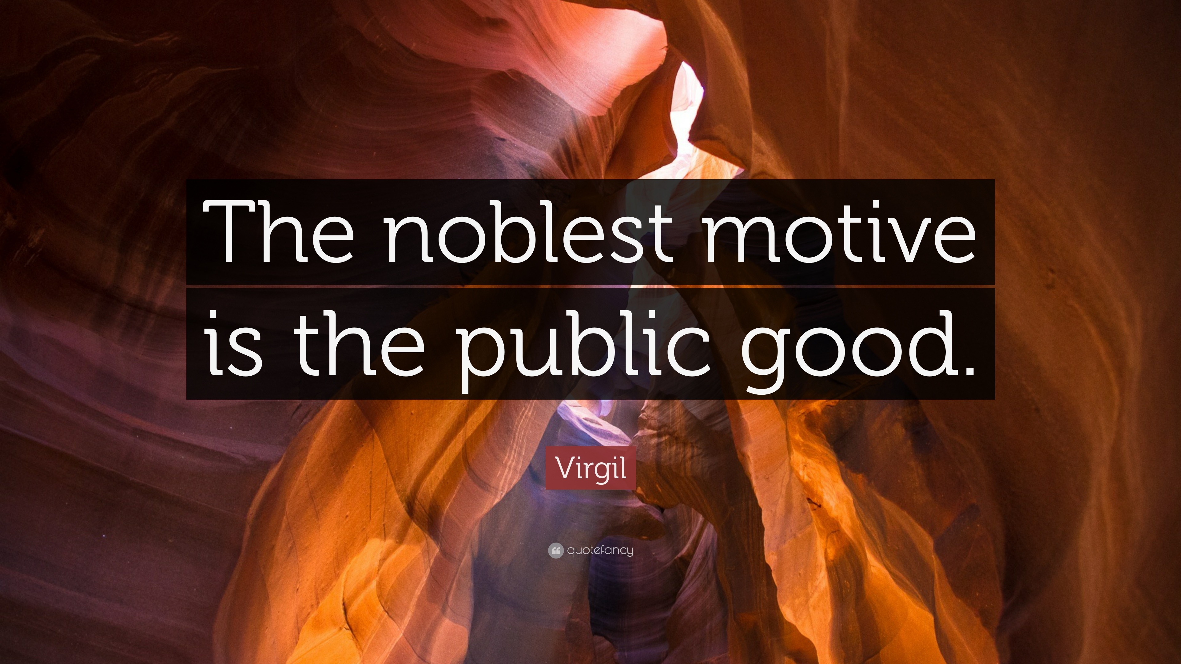 Virgil Quote: “The noblest motive is the public good.”