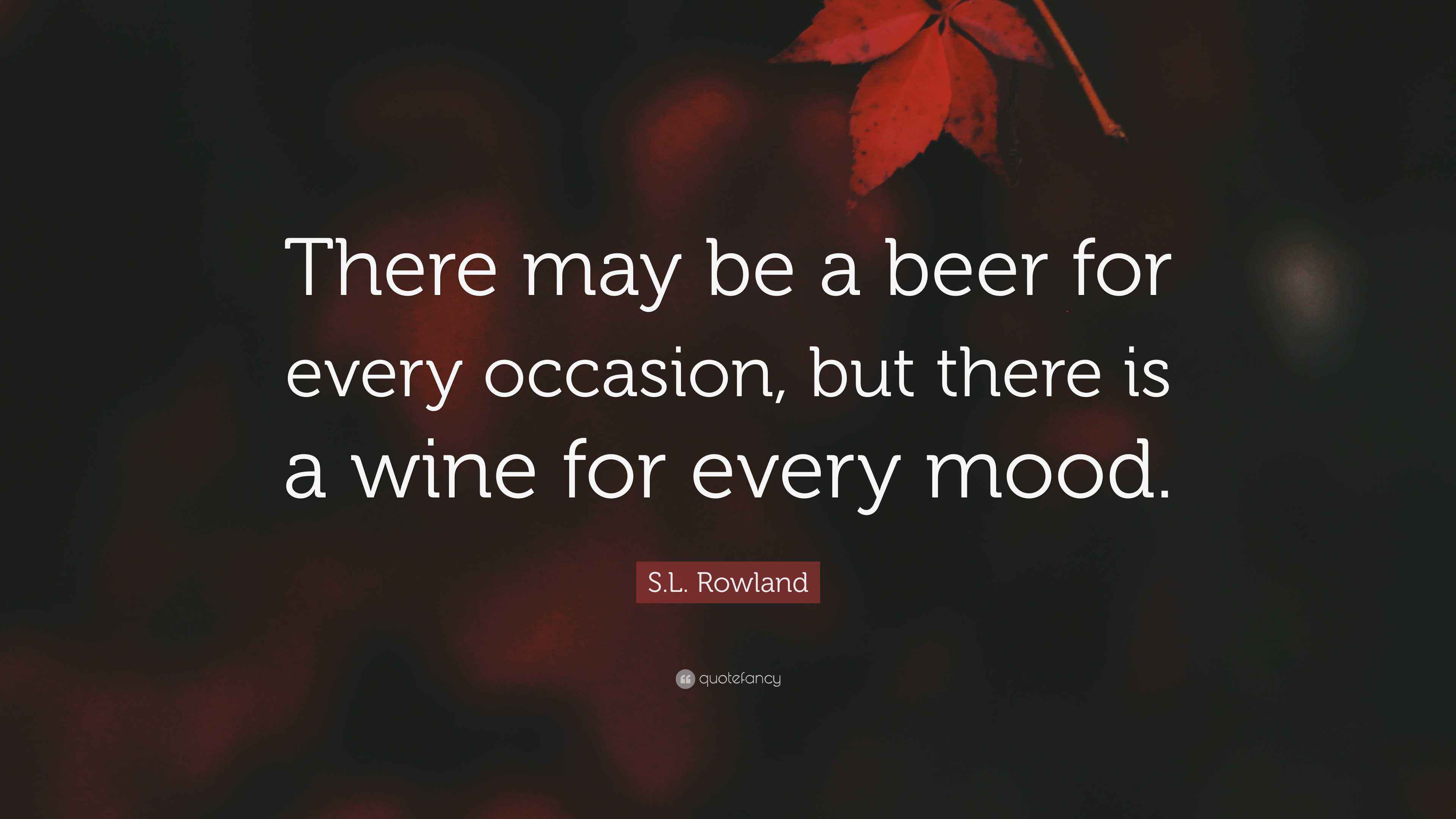 S.L. Rowland Quote: “There may be a beer for every occasion, but there ...