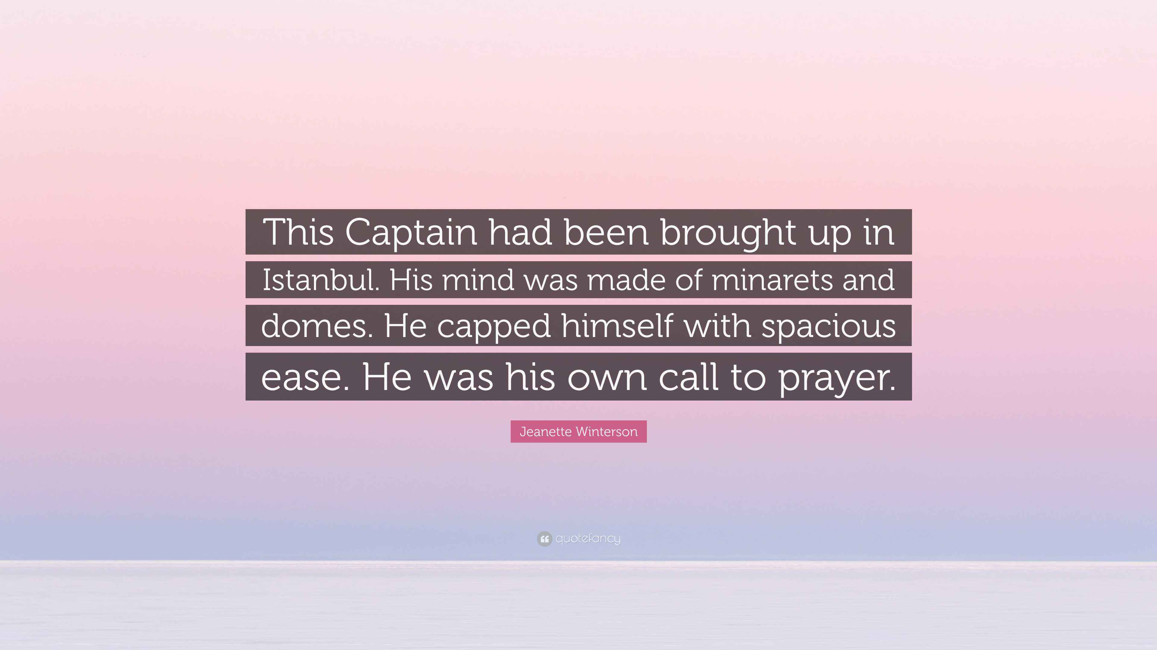 Jeanette Winterson Quote: “This Captain had been brought up in Istanbul ...