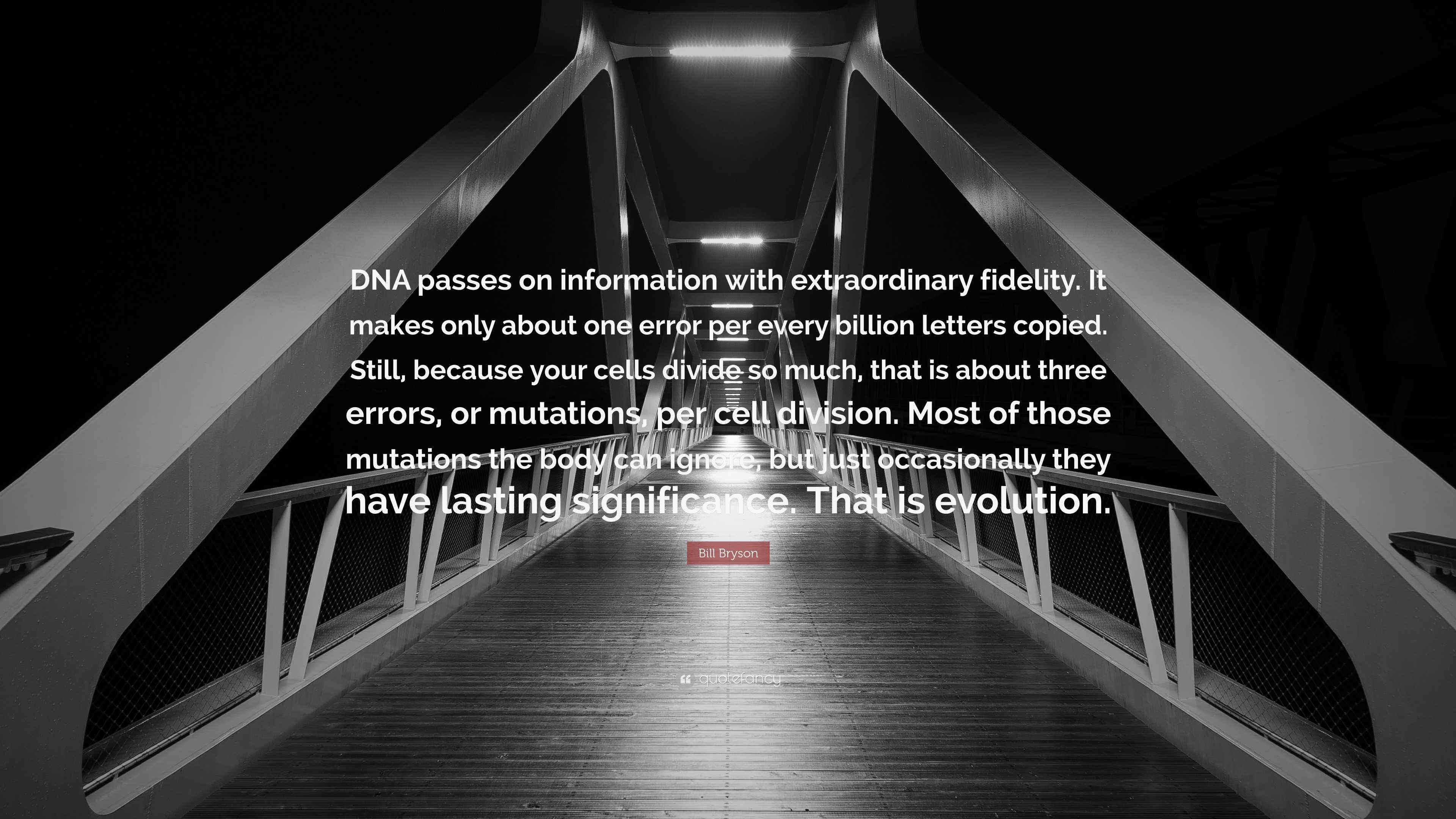 Bill Bryson Quote: “DNA passes on information with extraordinary ...