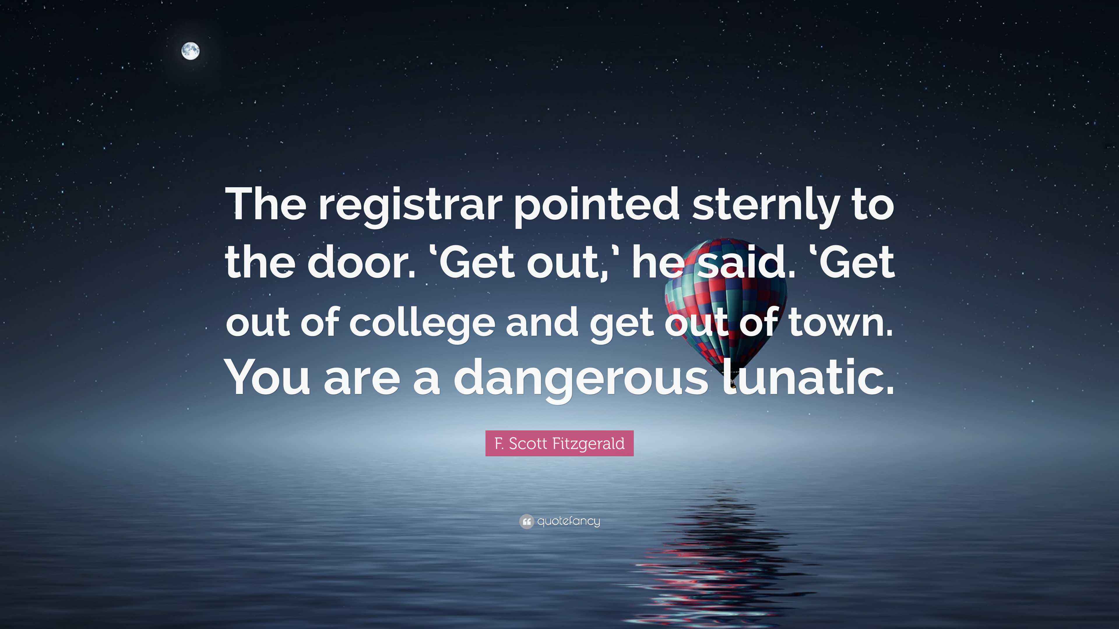 F. Scott Fitzgerald Quote: “The registrar pointed sternly to the door ...