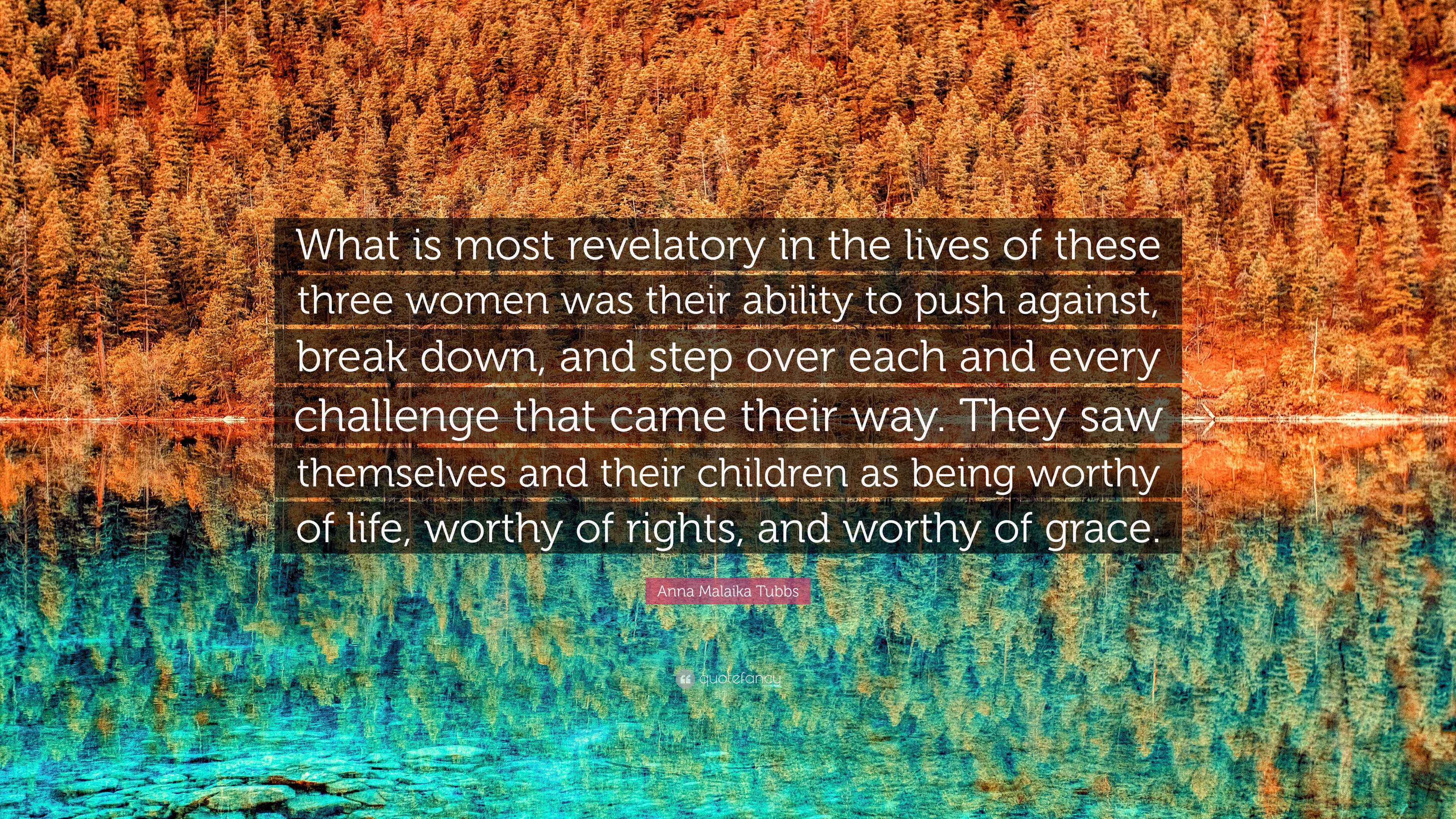 Anna Malaika Tubbs Quote: “What is most revelatory in the lives of ...