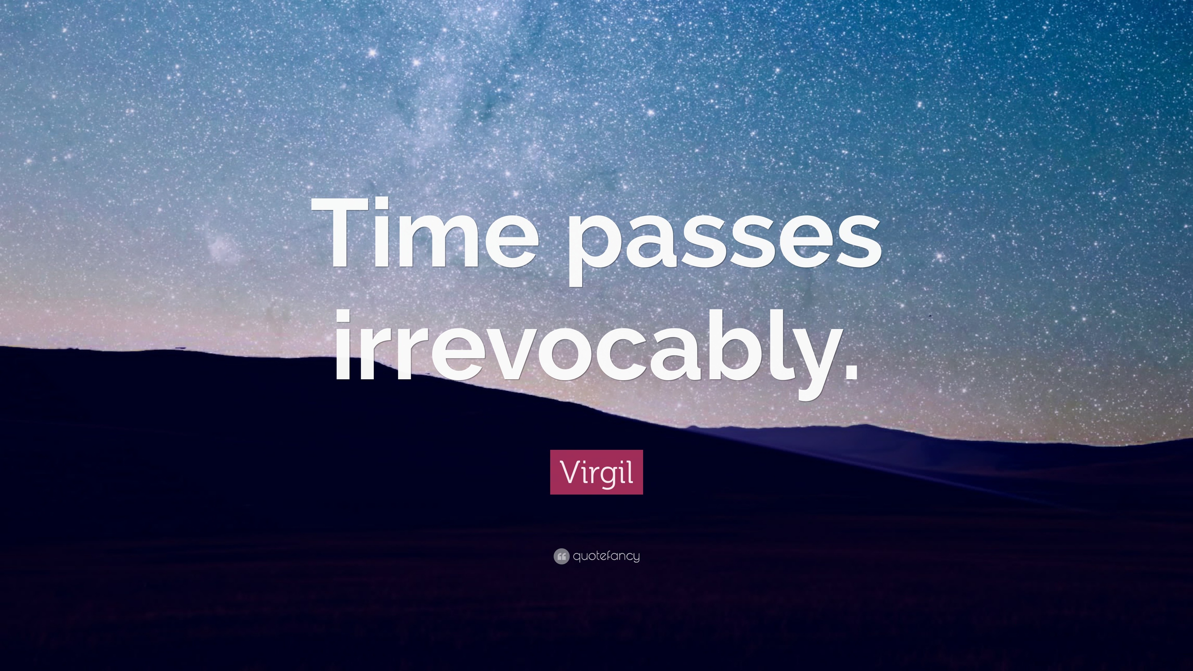 Virgil Quote: “Time passes irrevocably.”