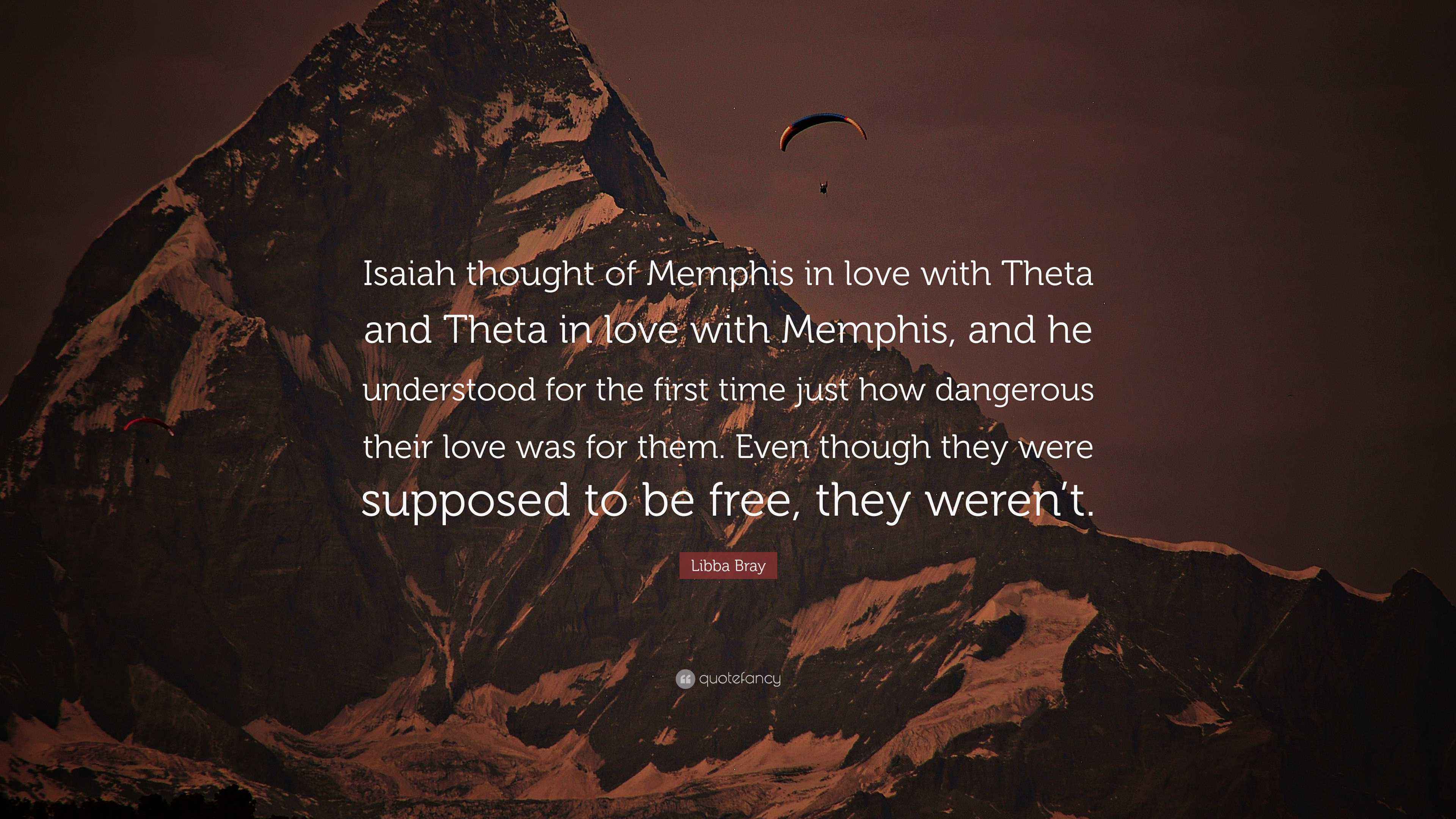 Libba Bray Quote: “Isaiah thought of Memphis in love with Theta and ...