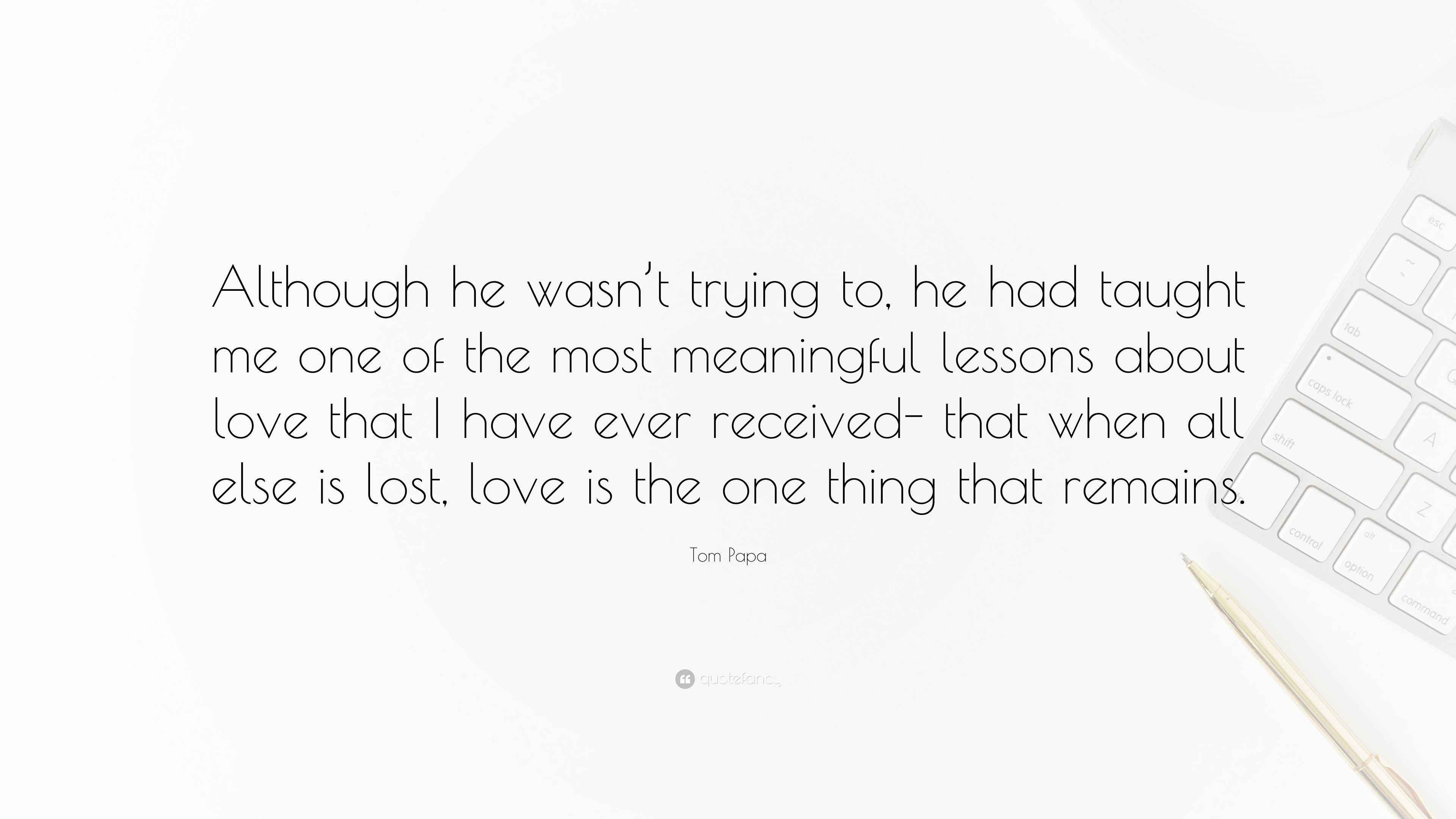 Tom Papa Quote: “Although he wasn’t trying to, he had taught me one of ...
