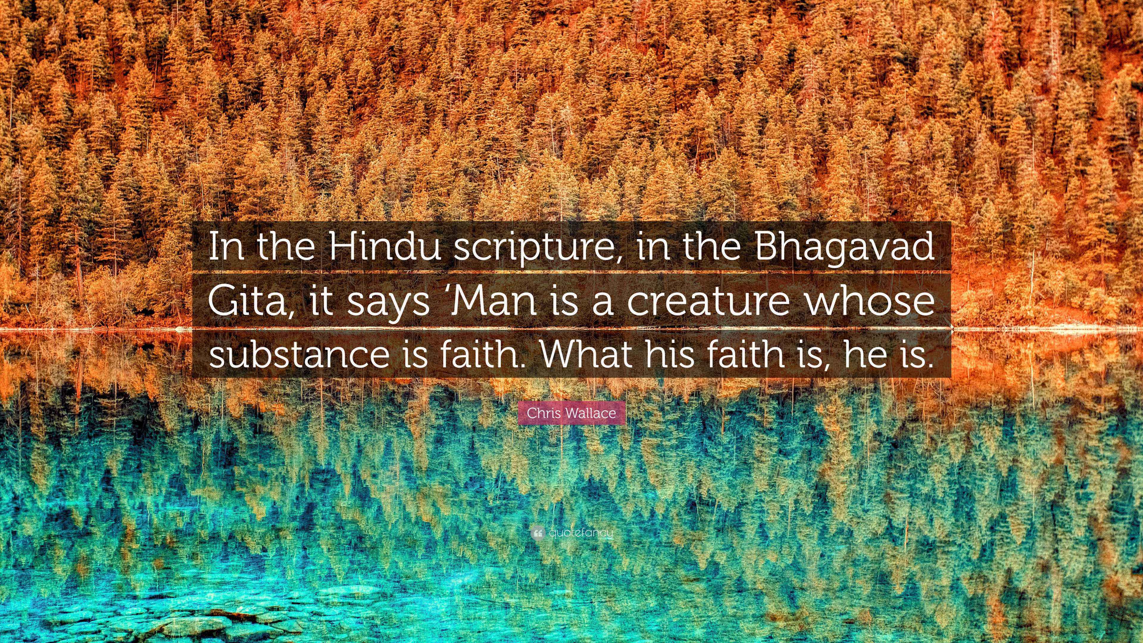 Chris Wallace Quote: “In the Hindu scripture, in the Bhagavad Gita, it ...