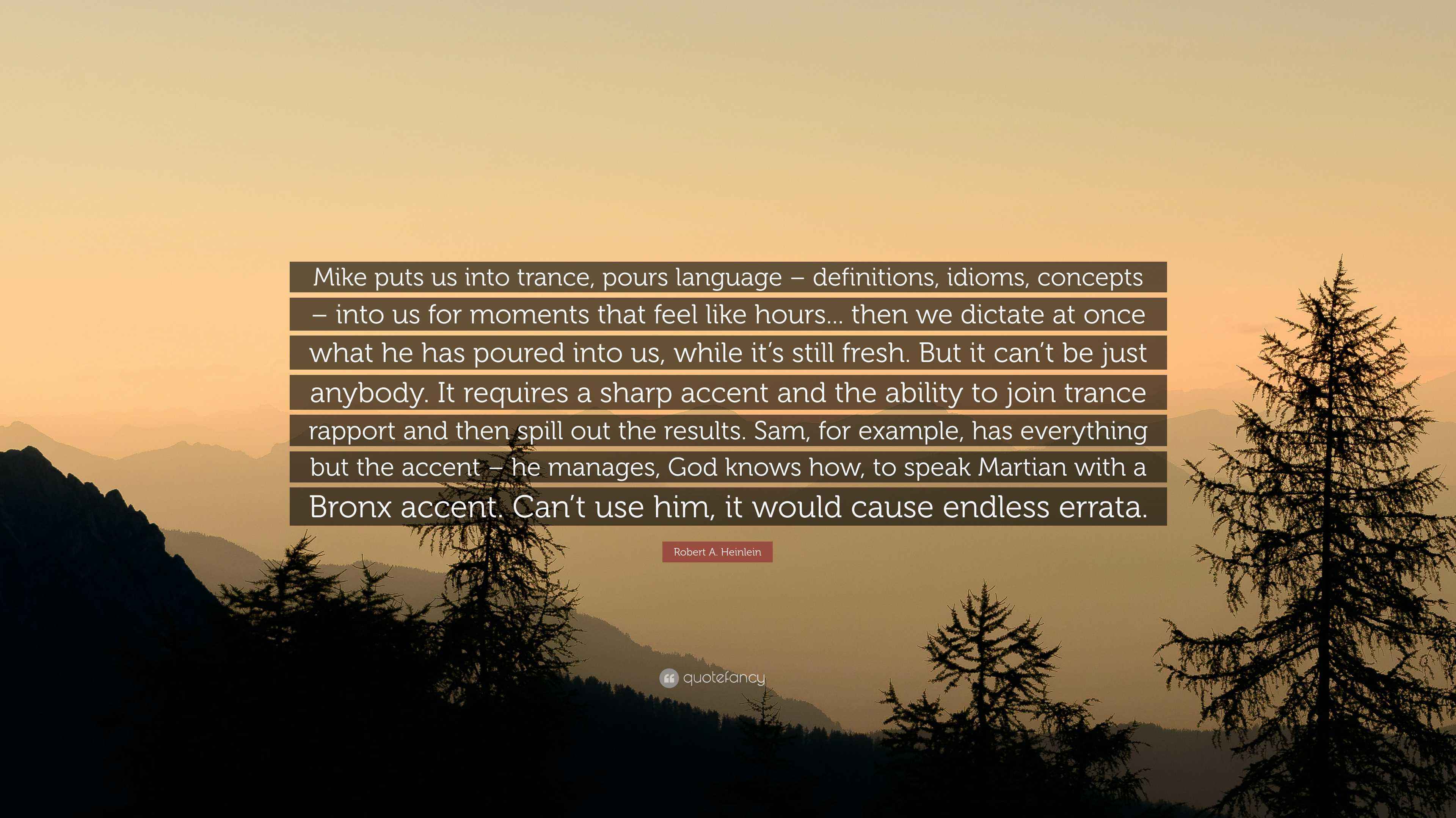 Robert A. Heinlein Quote: “Mike puts us into trance, pours language ...