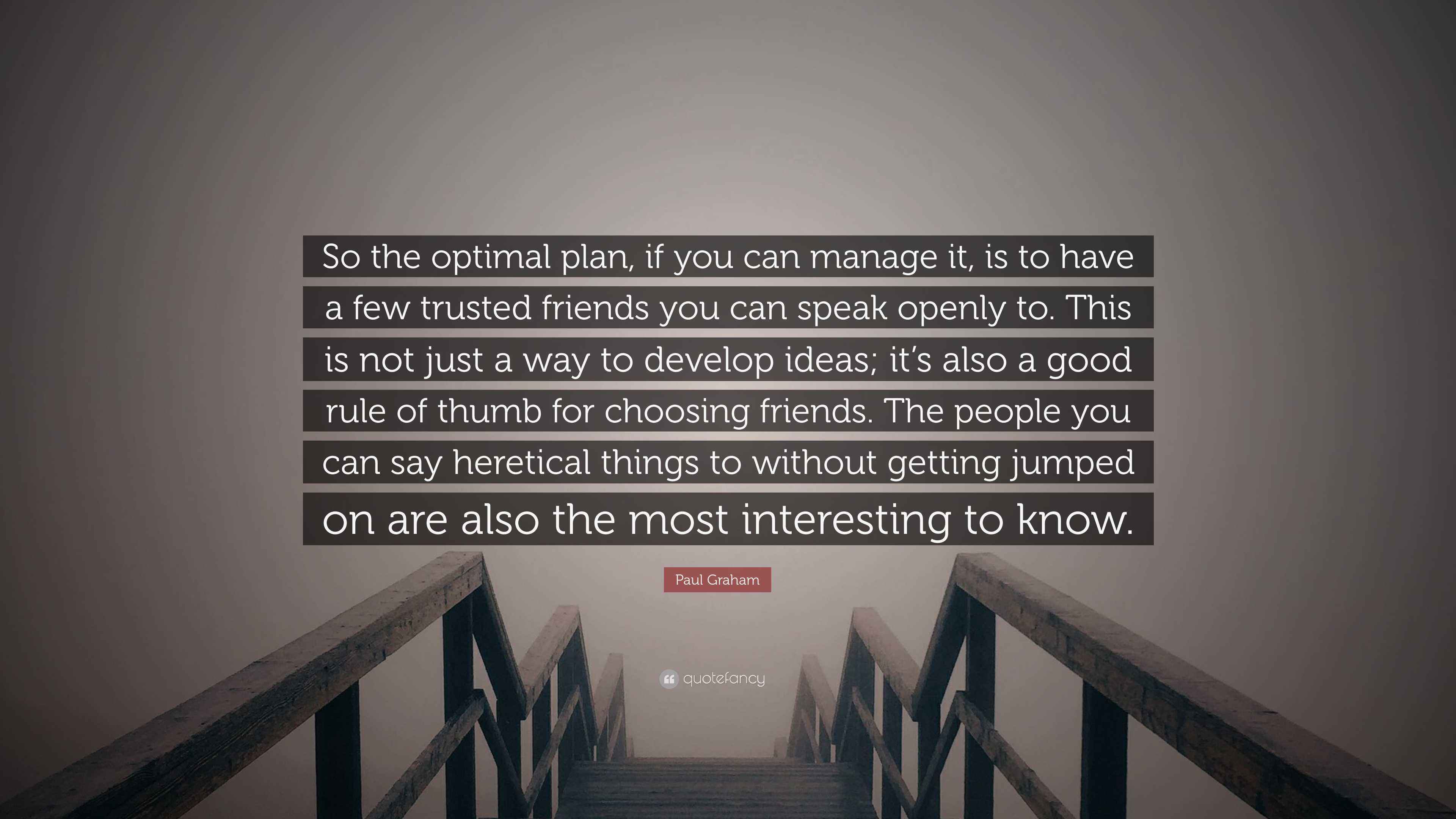 Paul Graham Quote: “So the optimal plan, if you can manage it, is to ...