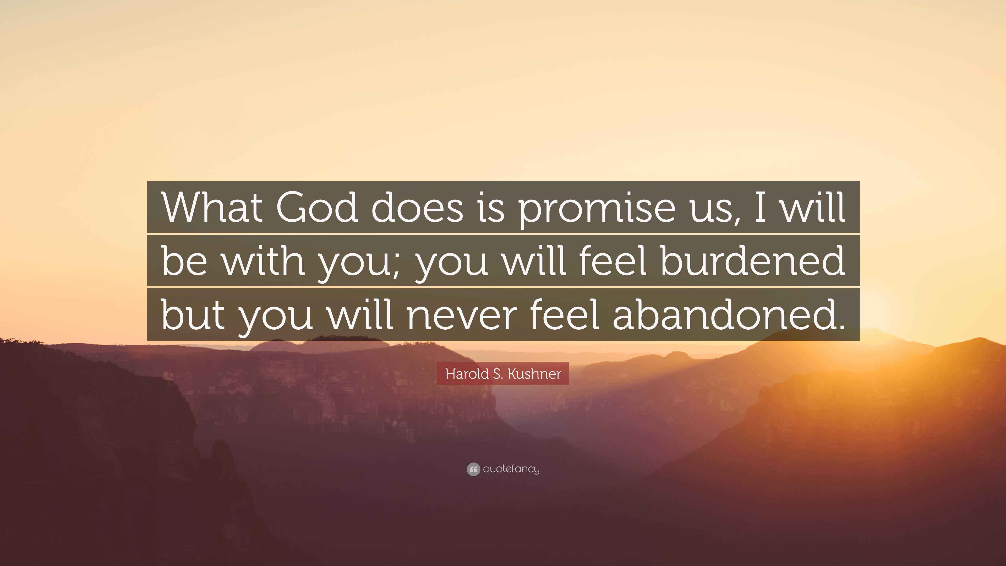 Harold S. Kushner Quote: “What God does is promise us, I will be with ...