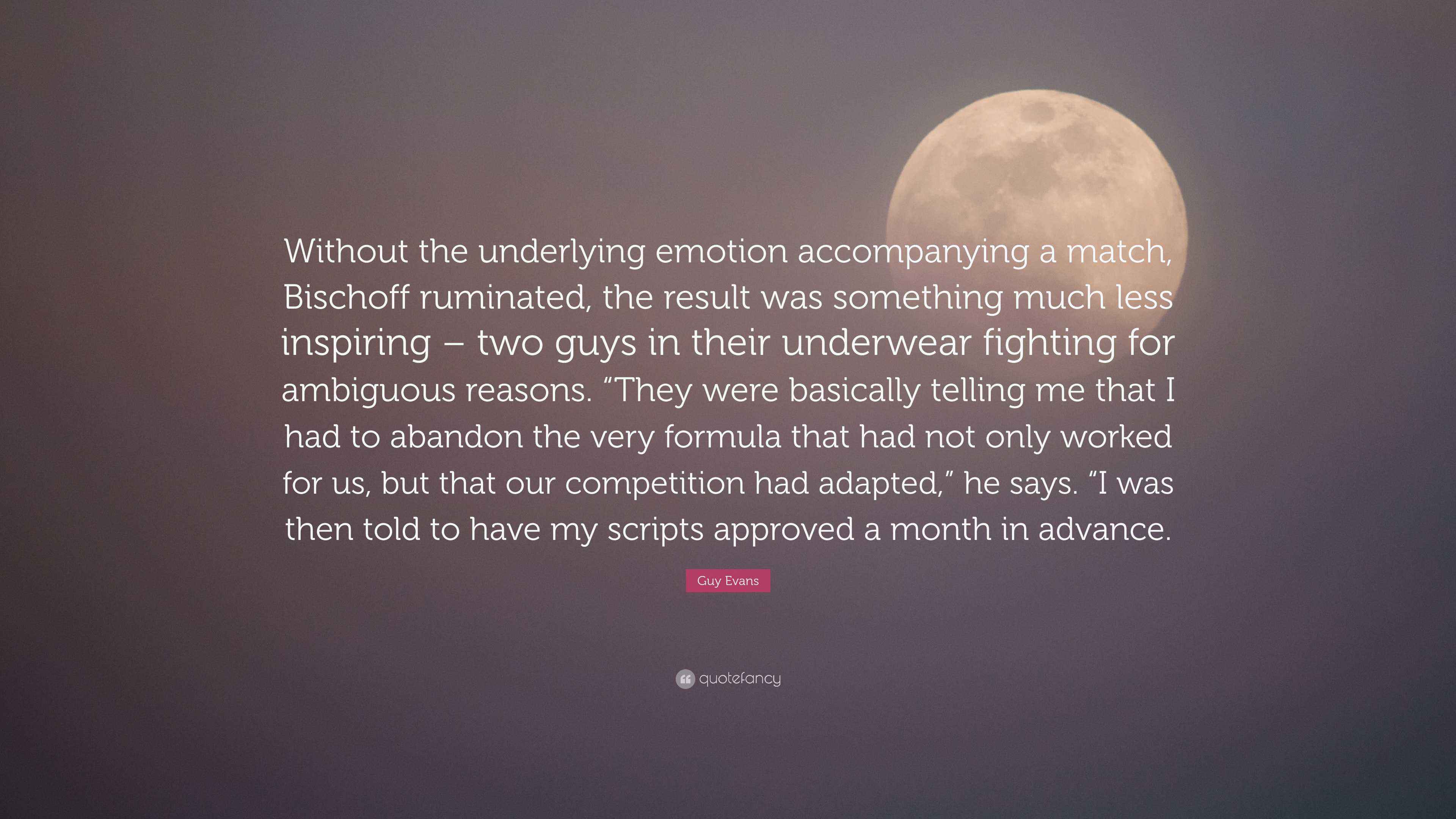 Guy Evans Quote: “Without the underlying emotion accompanying a match ...