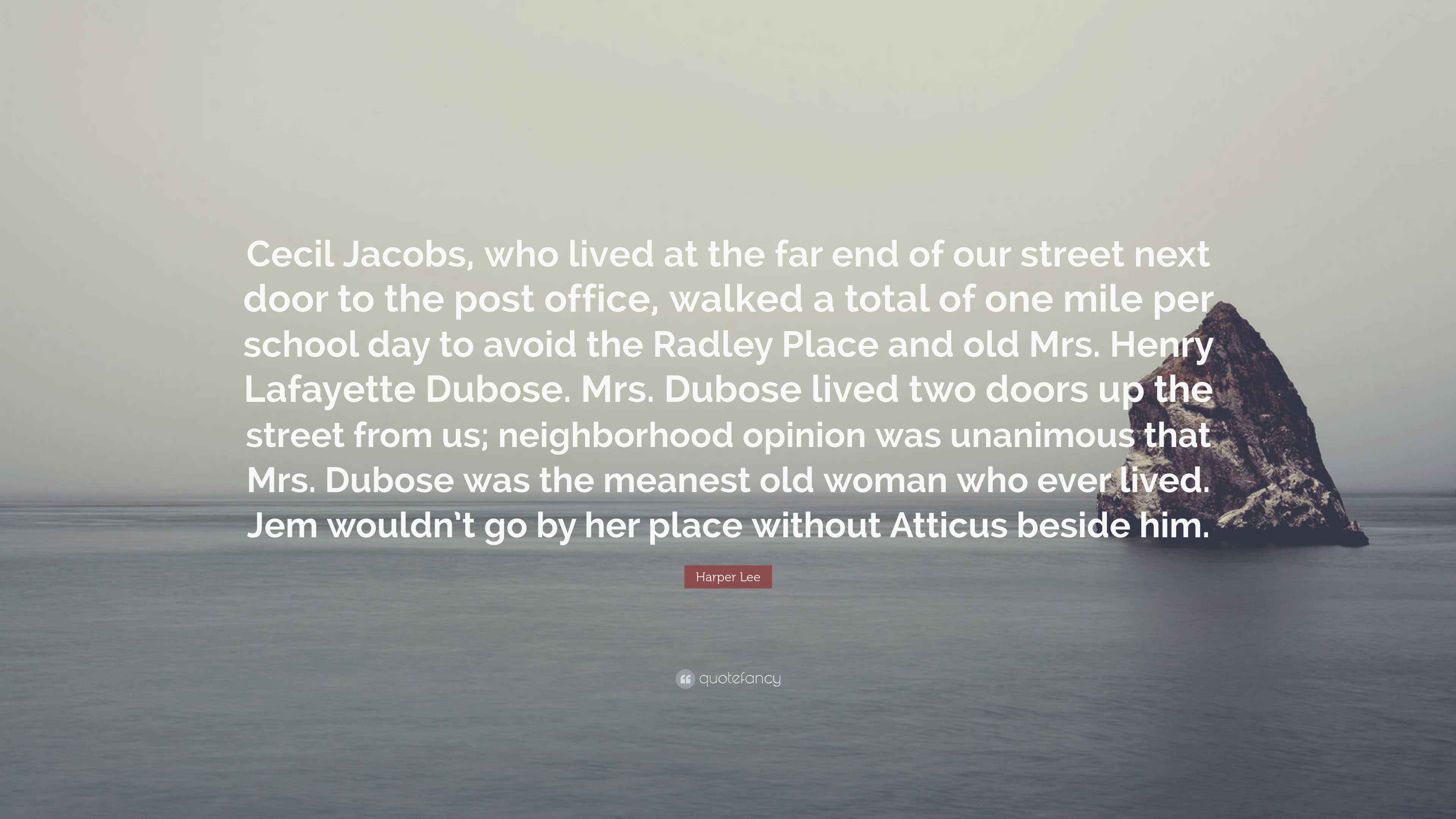 Harper Lee Quote: “Cecil Jacobs, who lived at the far end of our street ...