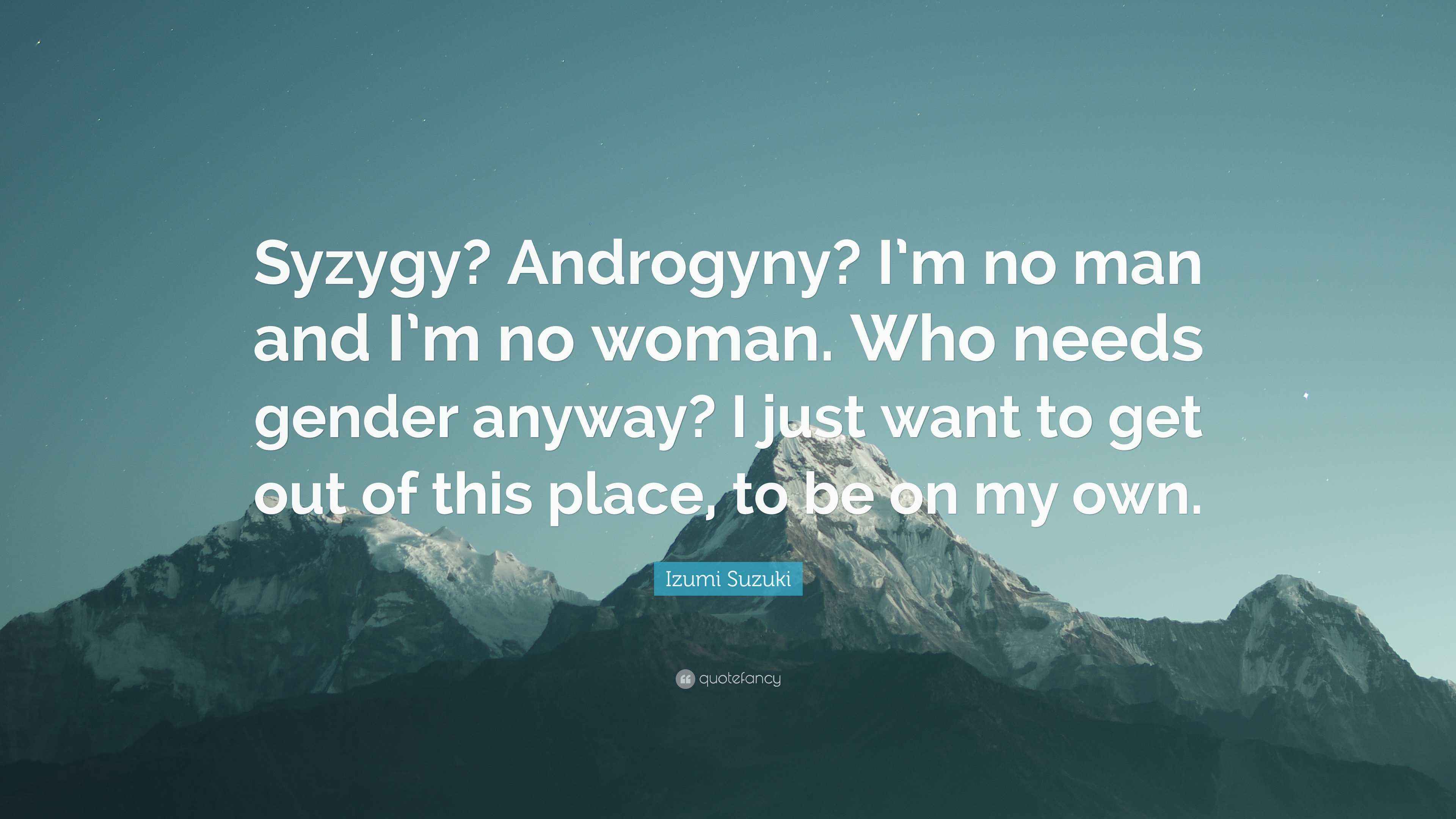 Izumi Suzuki Quote: “Syzygy? Androgyny? I’m no man and I’m no woman ...