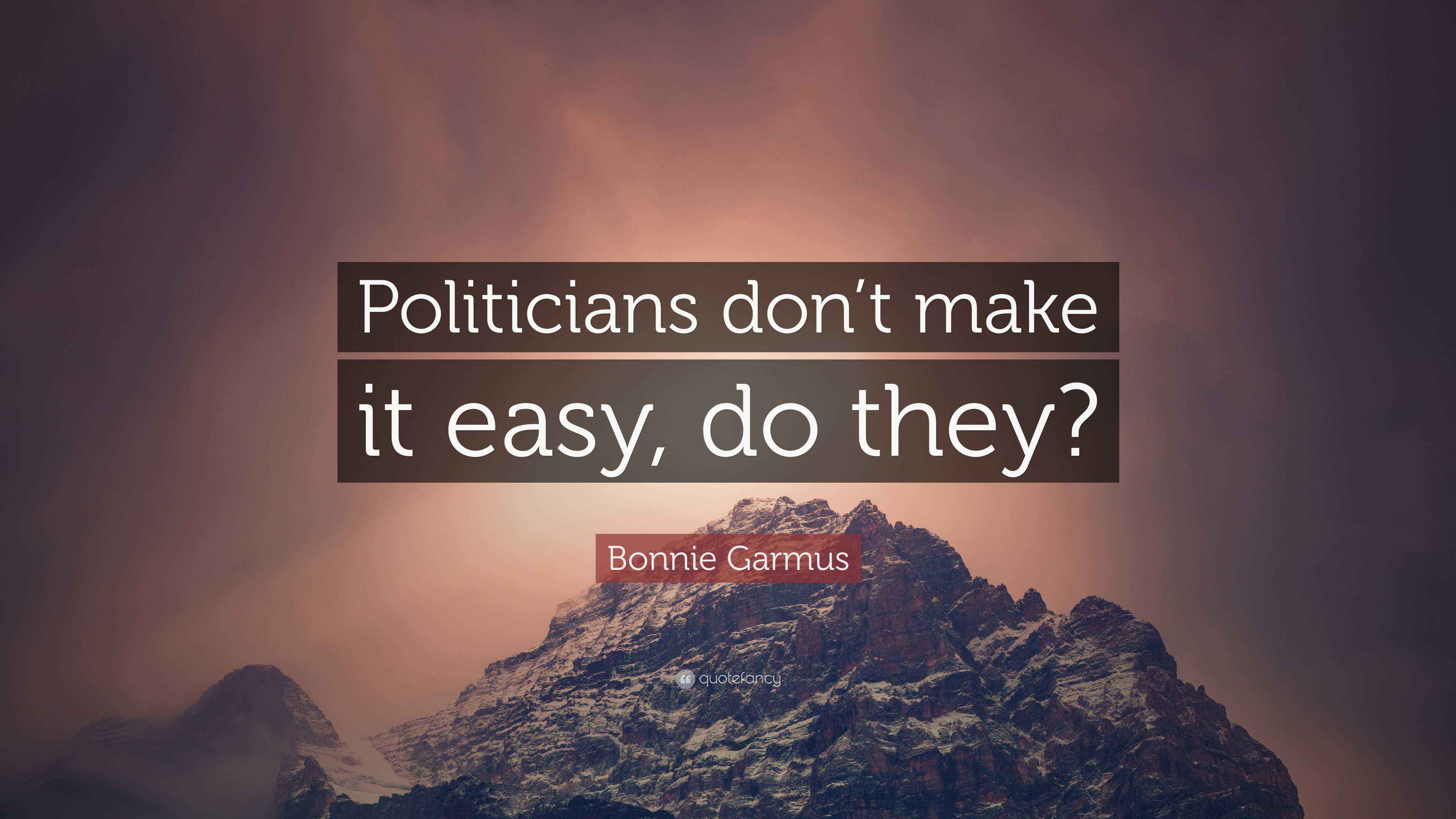 Bonnie Garmus Quote: “Politicians don’t make it easy, do they?”