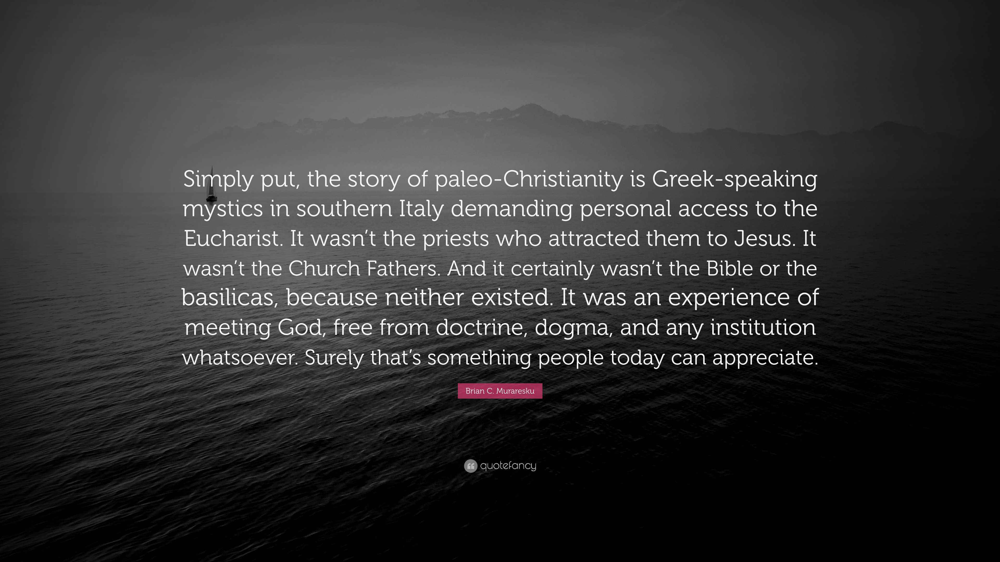 Brian C. Muraresku Quote: “Simply put, the story of paleo-Christianity ...