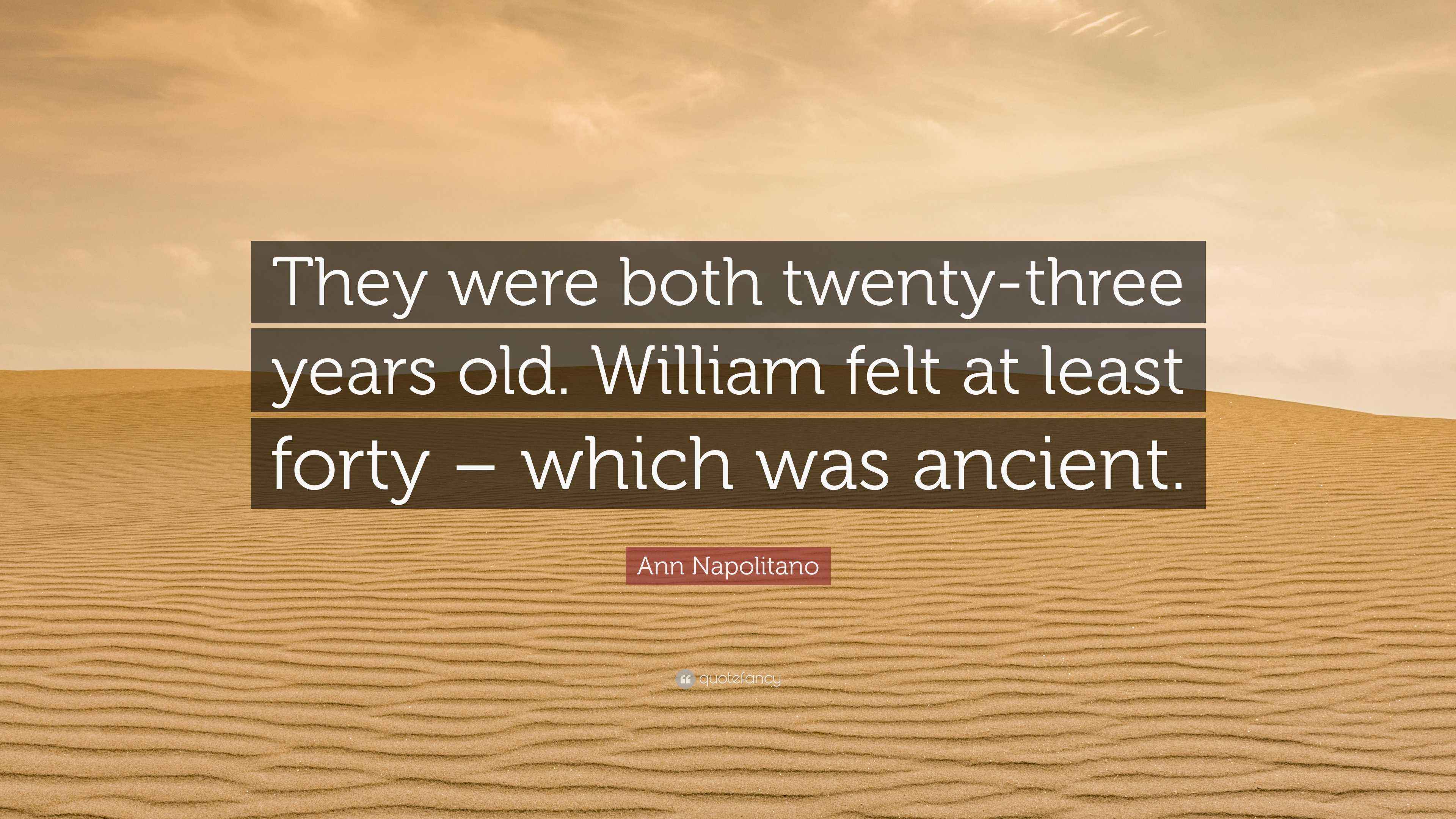 Ann Napolitano Quote: “They were both twenty-three years old. William ...