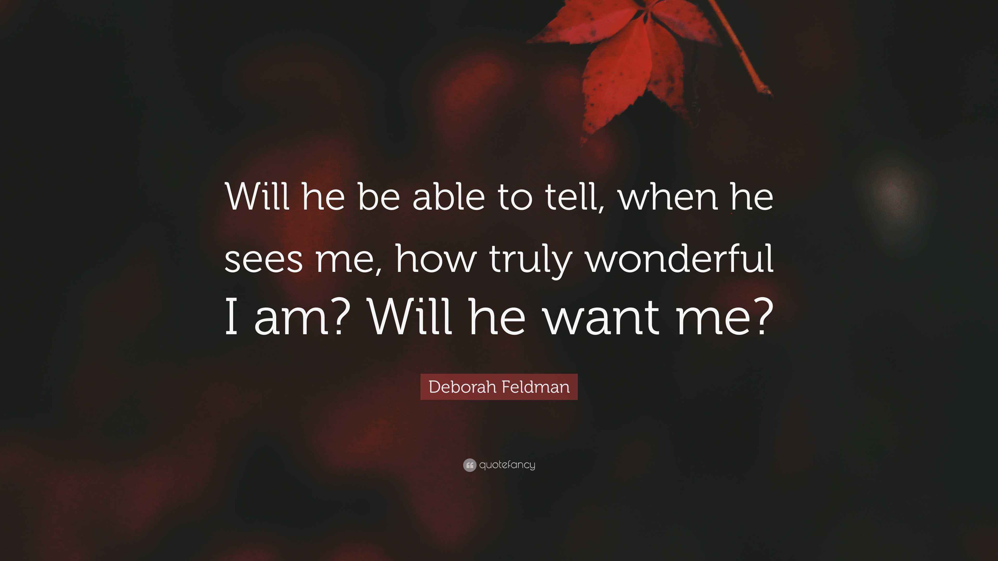 Deborah Feldman Quote: “Will he be able to tell, when he sees me, how ...