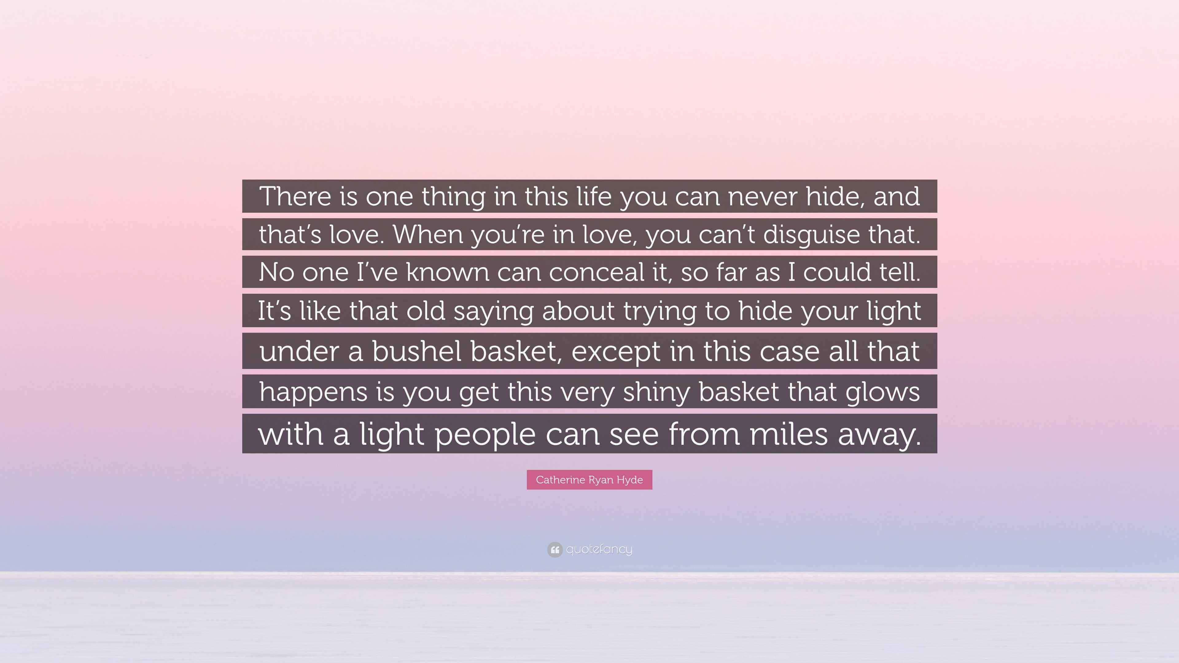 Catherine Ryan Hyde Quote: “There is one thing in this life you can ...