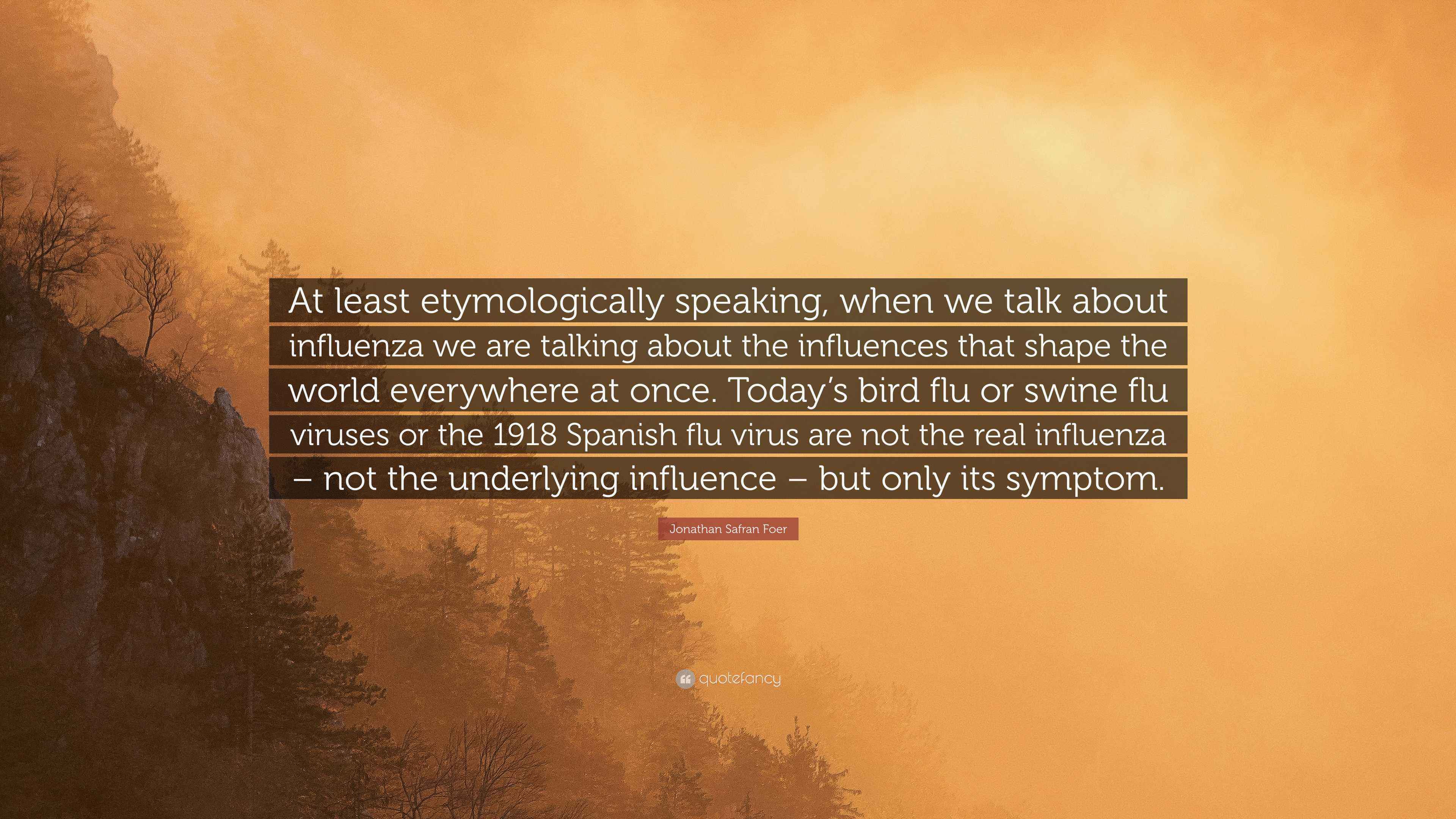 Jonathan Safran Foer Quote: “At least etymologically speaking, when we ...