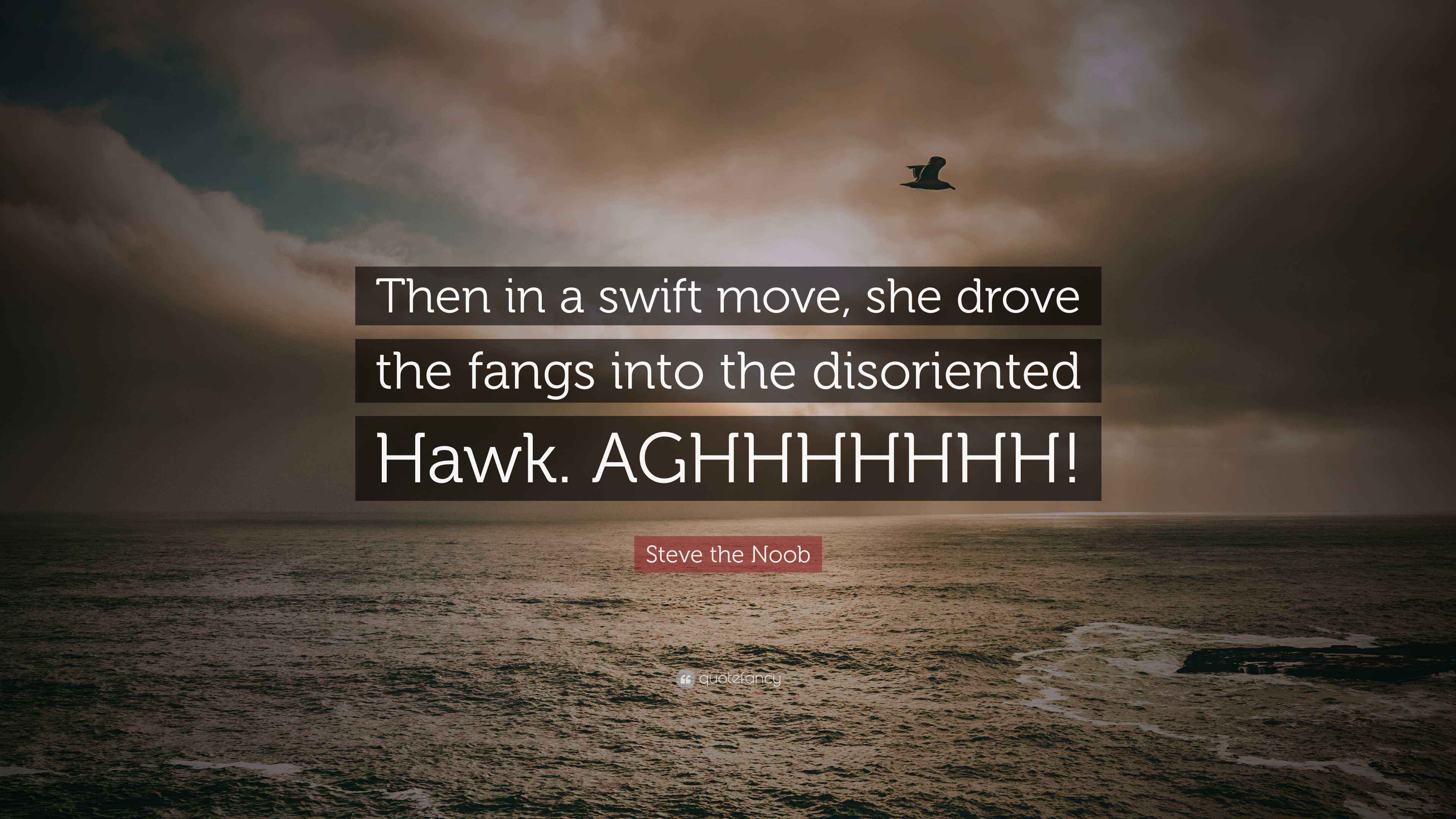 Steve the Noob Quote: “Then in a swift move, she drove the fangs into ...