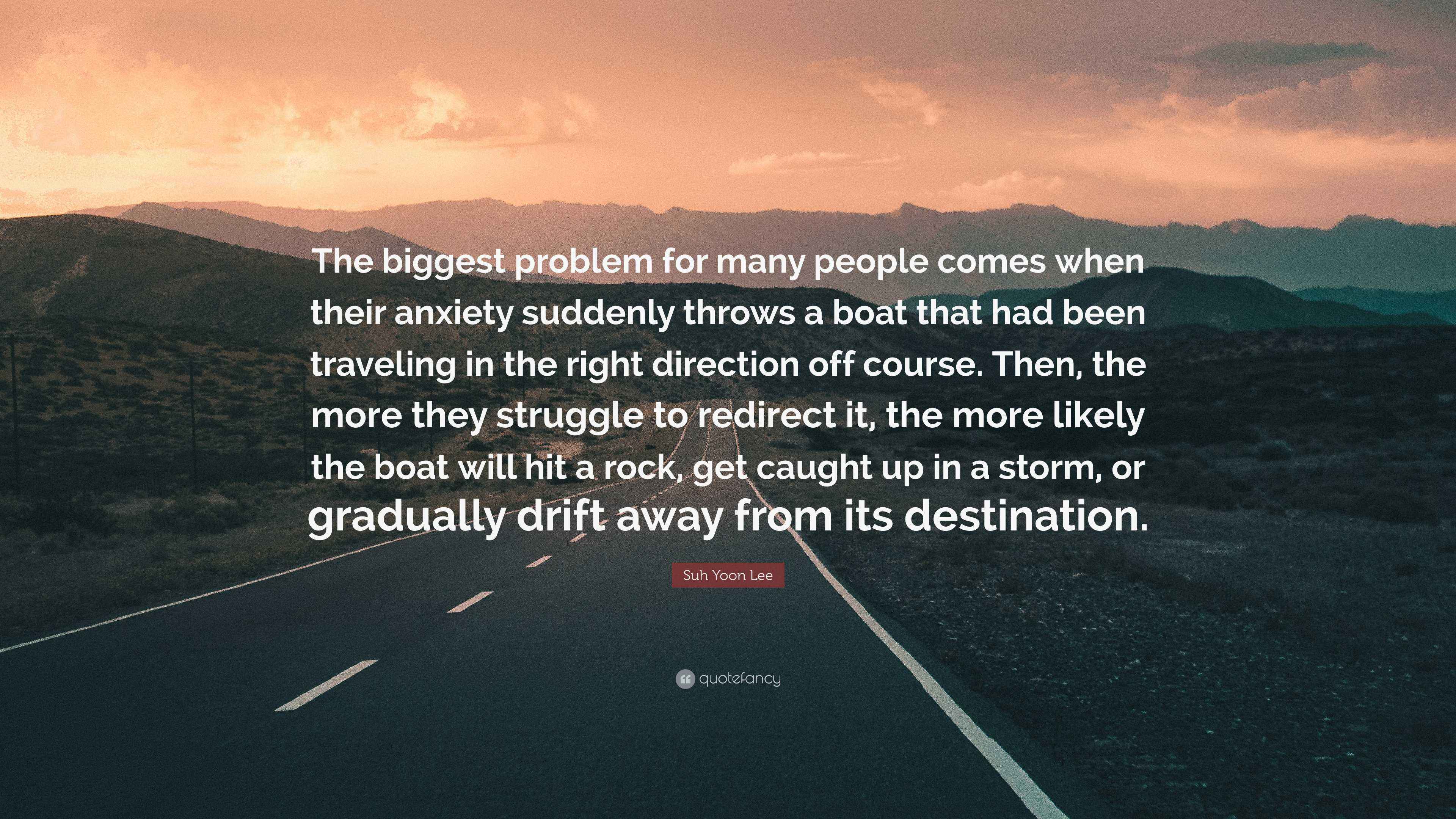 Suh Yoon Lee Quote: “The biggest problem for many people comes when ...