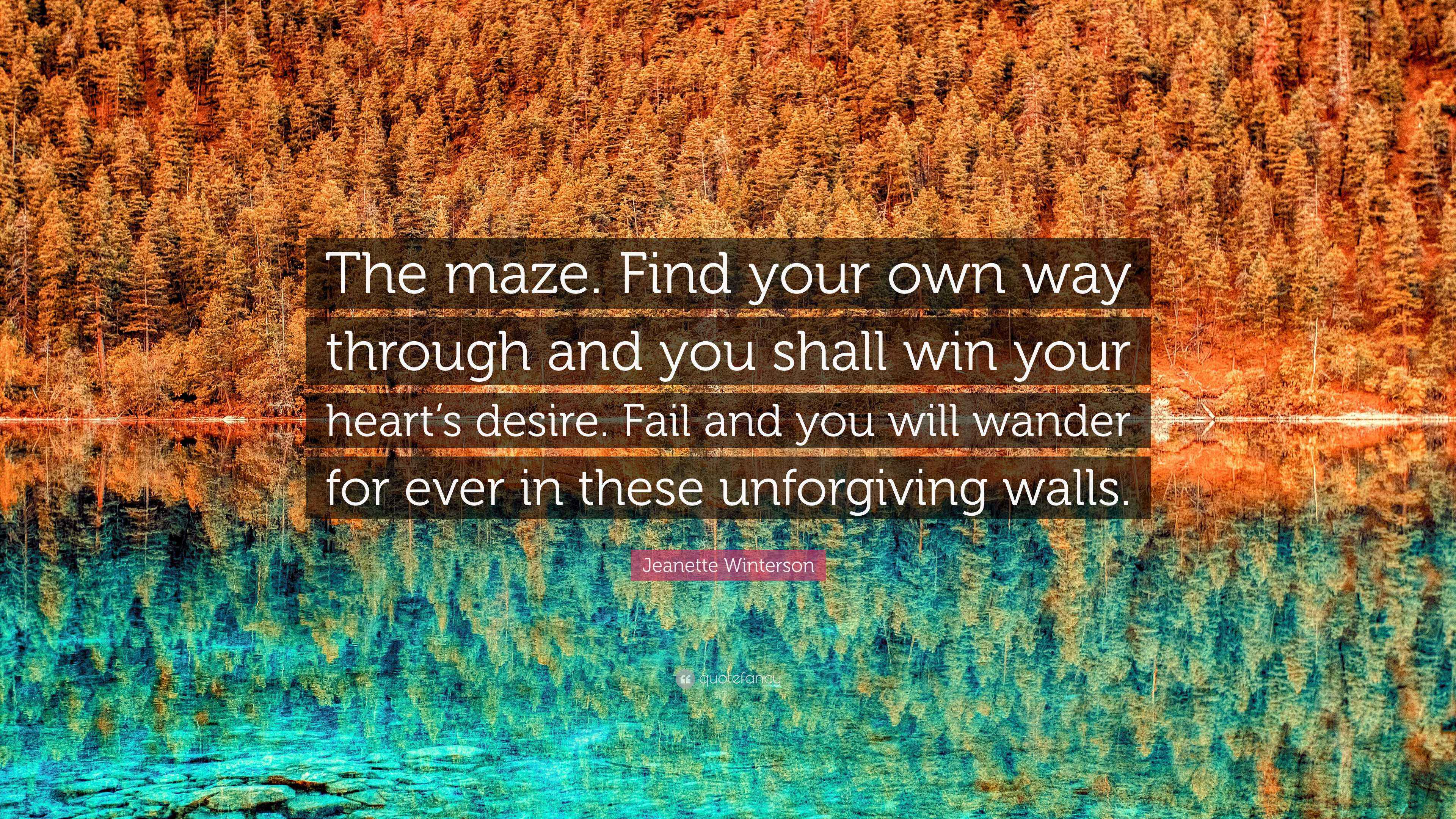 Jeanette Winterson Quote: “The maze. Find your own way through and you ...