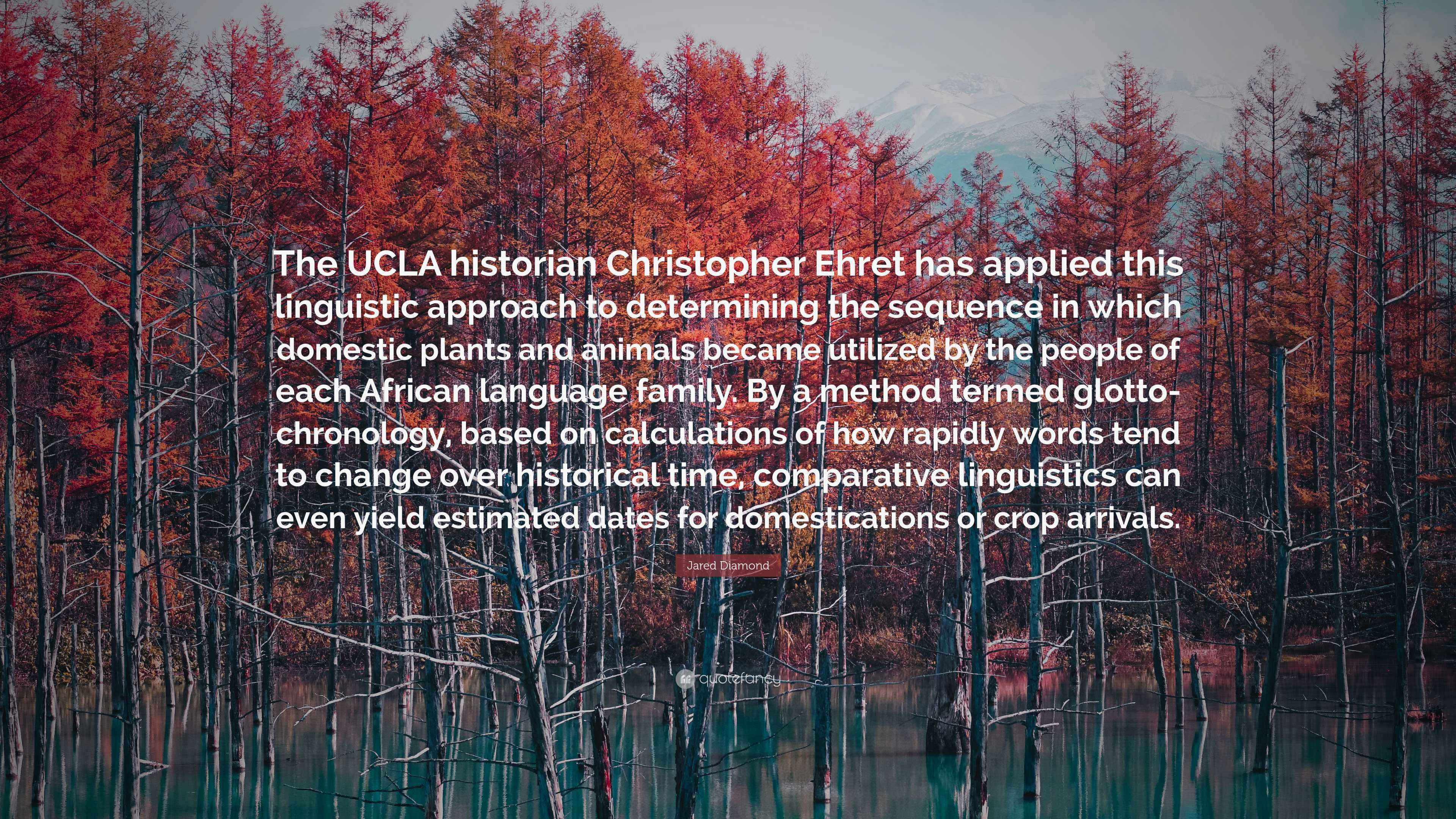 Jared Diamond Quote: “The UCLA historian Christopher Ehret has applied ...