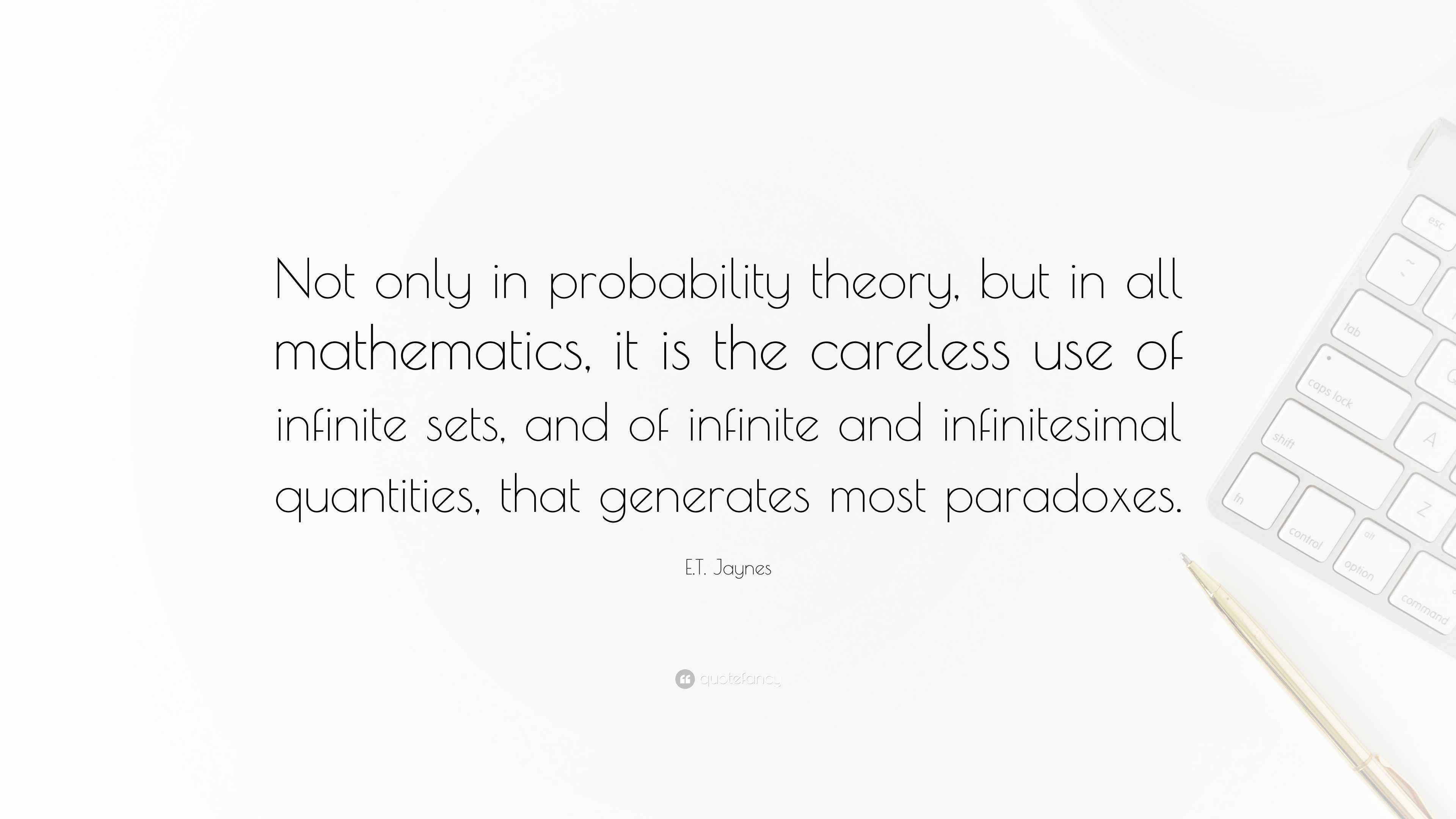 E.T. Jaynes Quote: “Not only in probability theory, but in all ...