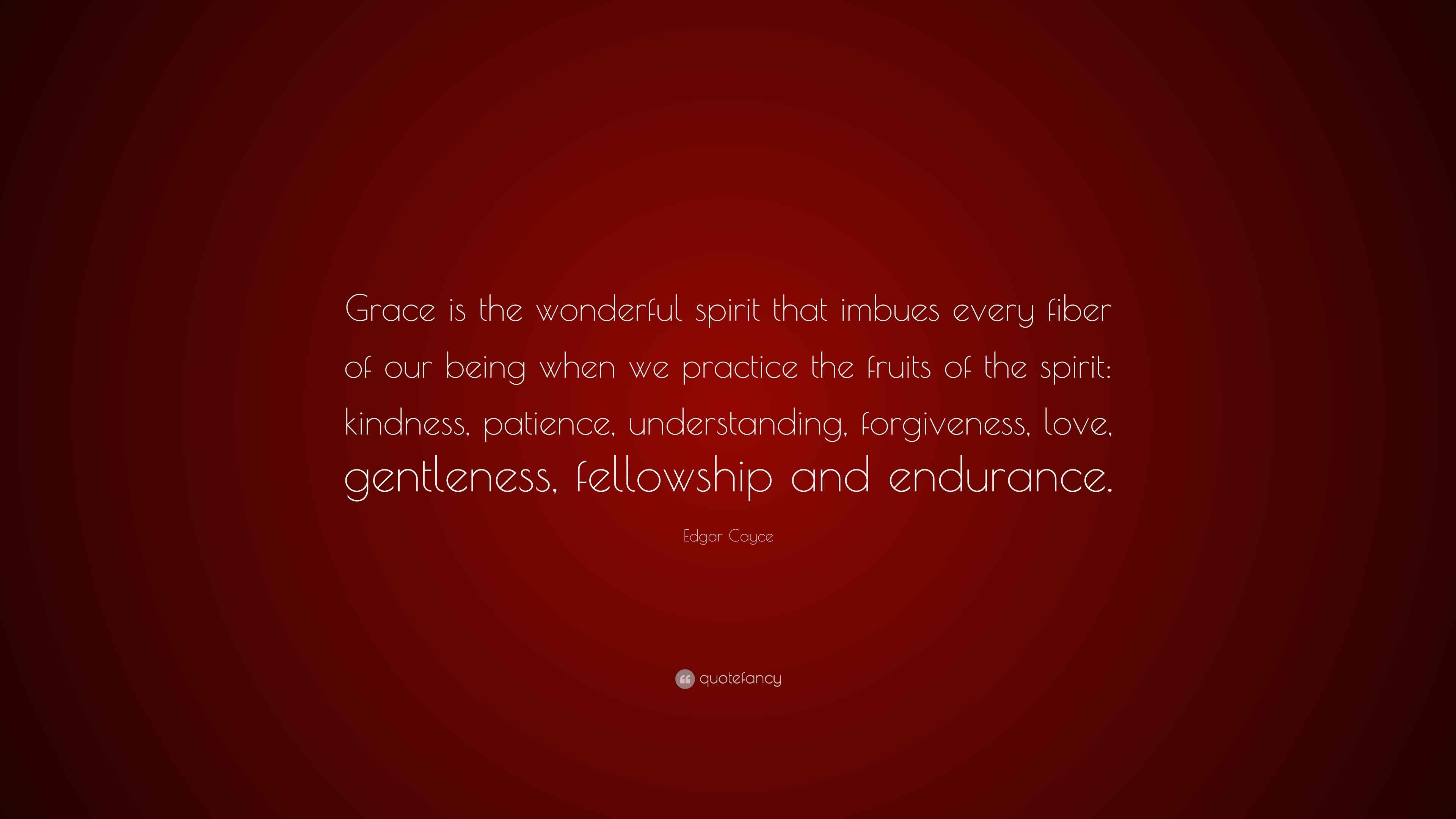 Edgar Cayce Quote: “Grace is the wonderful spirit that imbues every ...