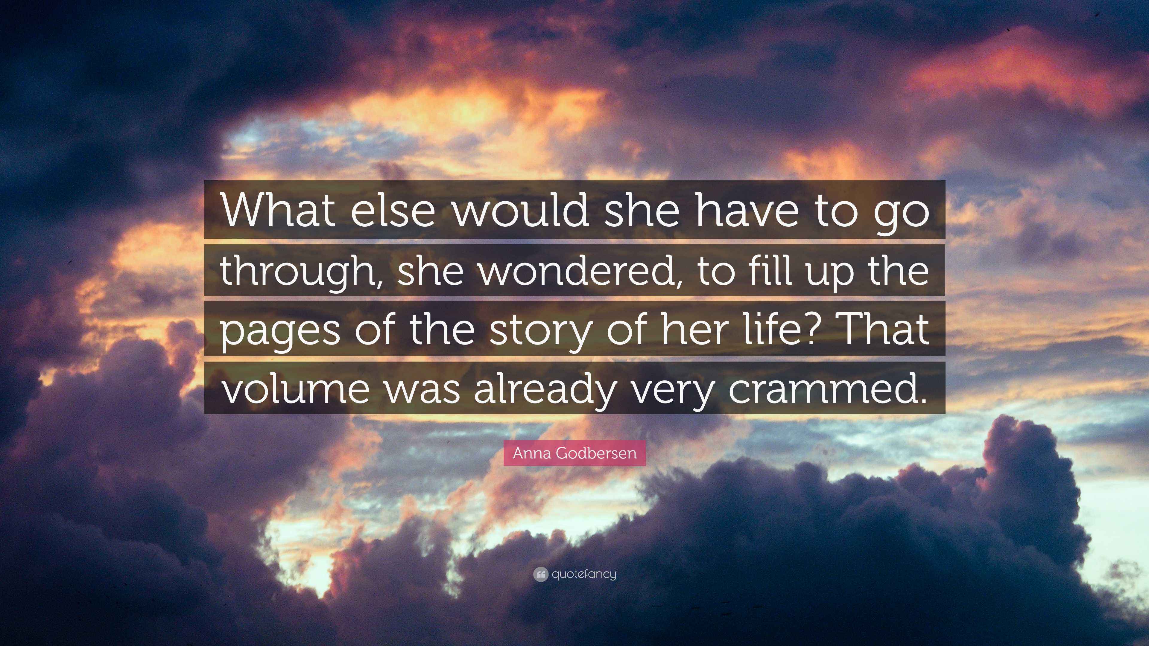 Anna Godbersen Quote: “What else would she have to go through, she ...