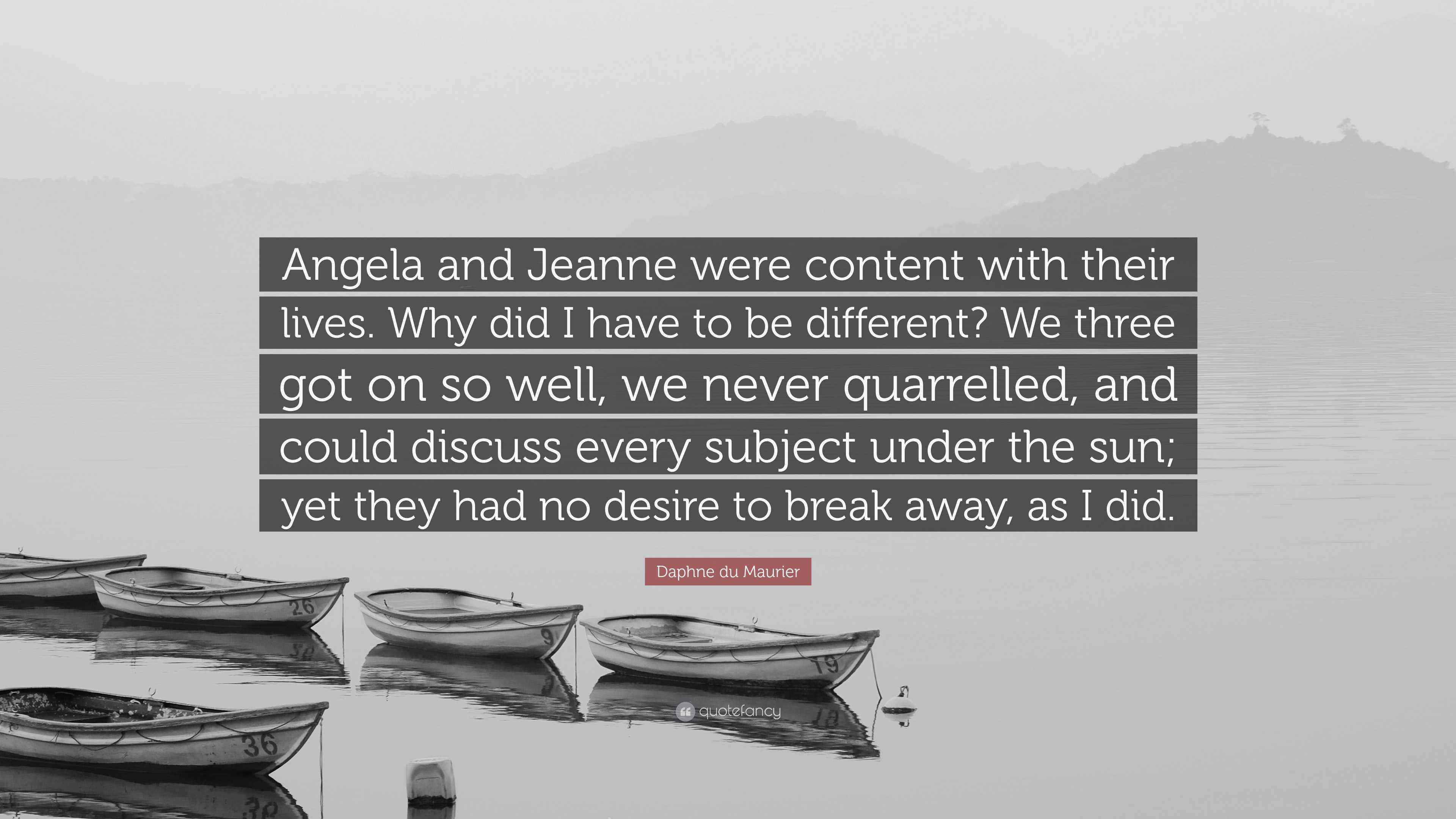 Daphne du Maurier Quote: “Angela and Jeanne were content with their ...