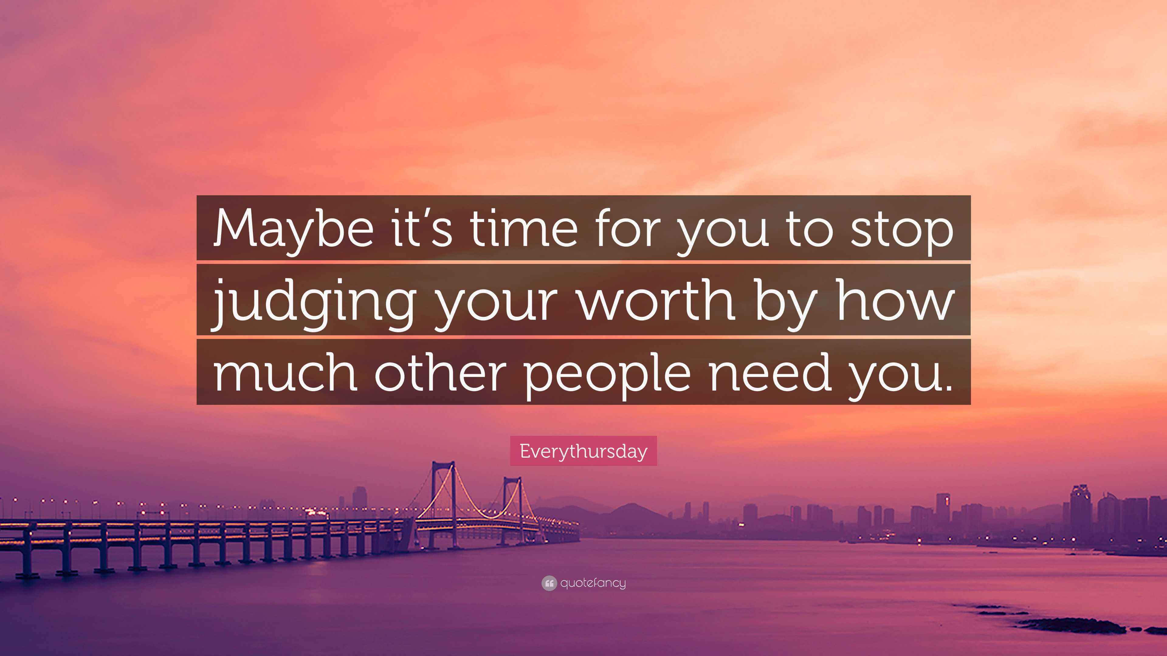 Everythursday Quote: “Maybe it’s time for you to stop judging your ...