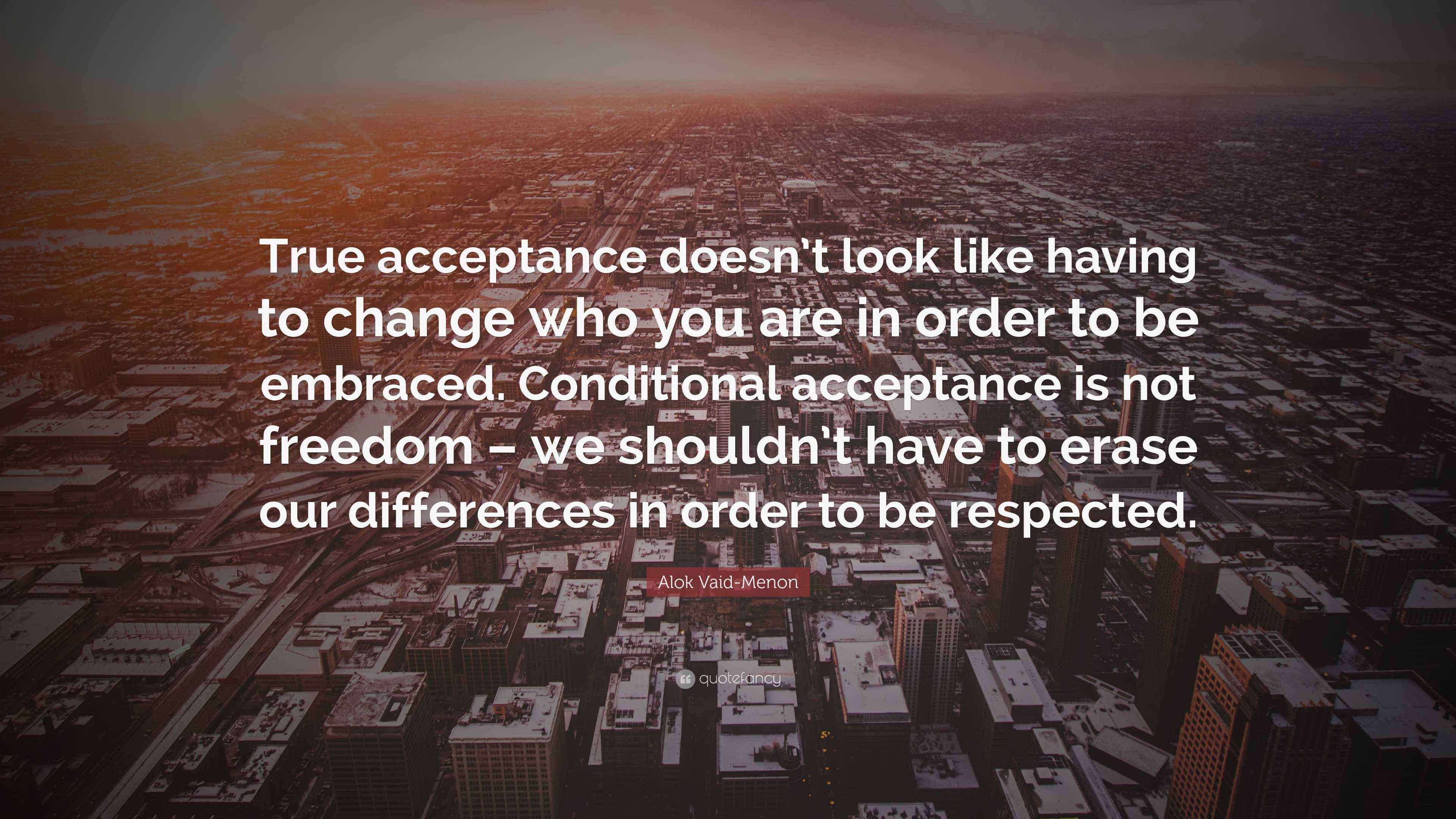 Alok Vaid-Menon Quote: “True acceptance doesn’t look like having to ...