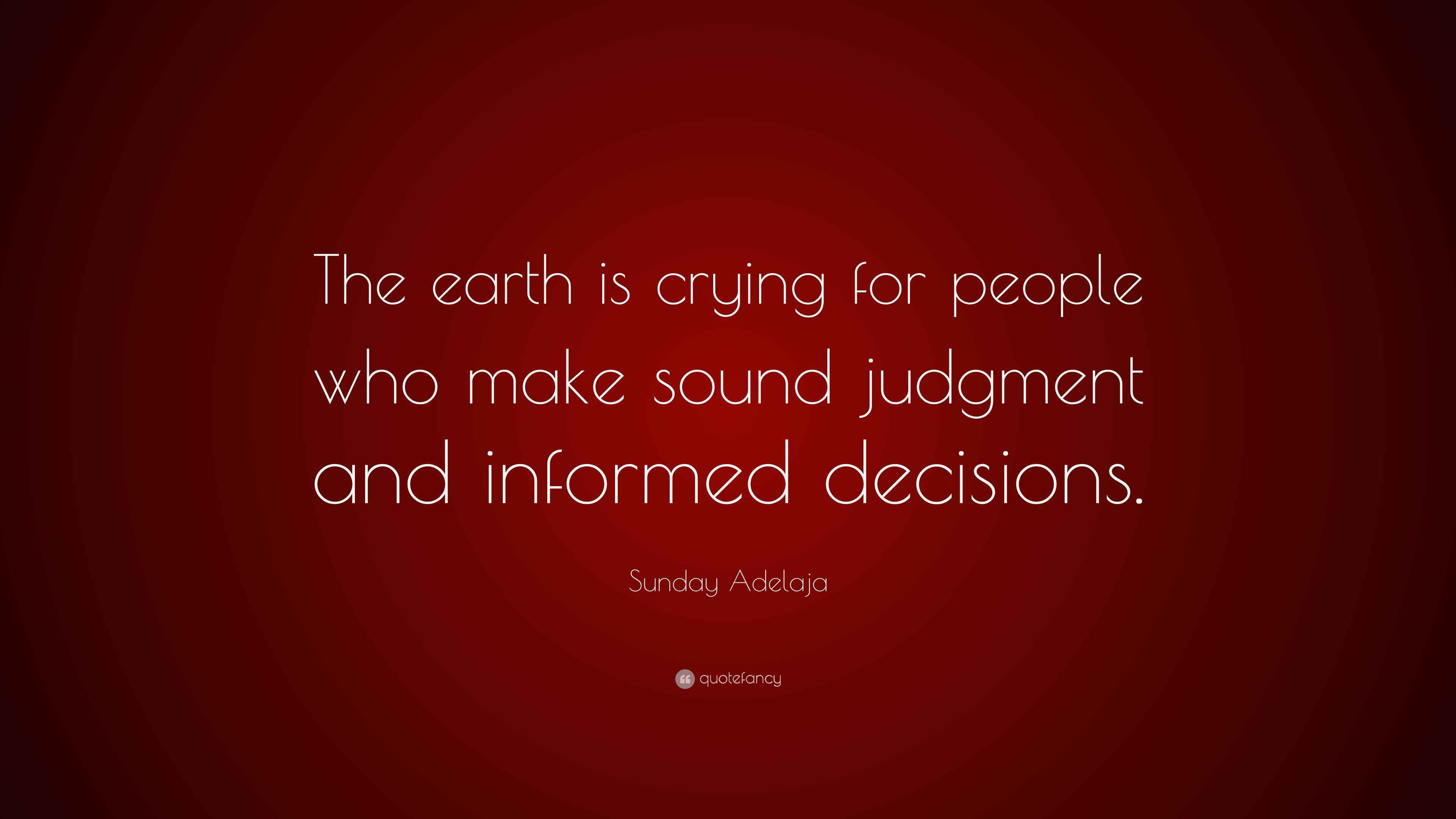Sunday Adelaja Quote: “The earth is crying for people who make sound ...