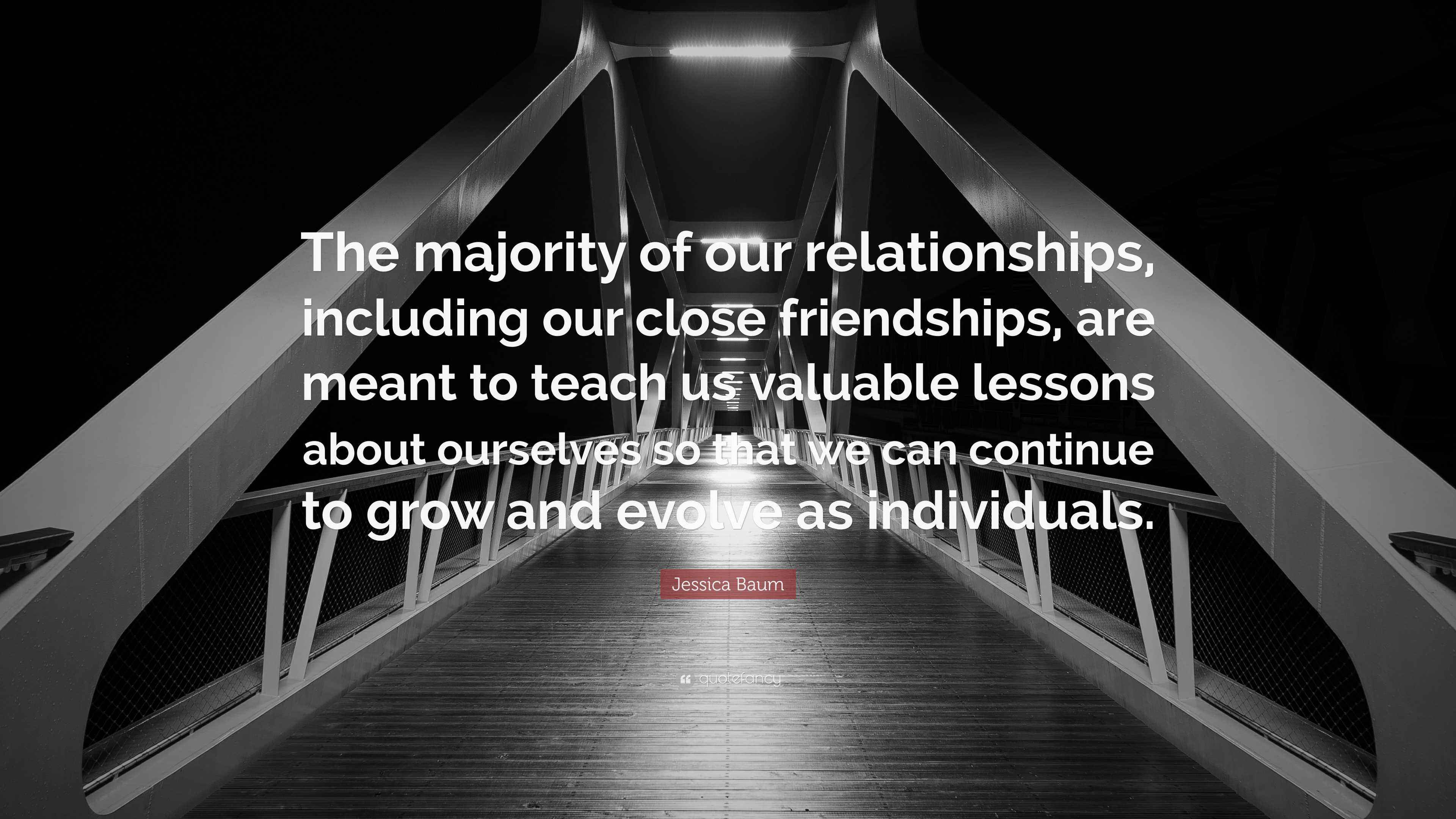 Jessica Baum Quote: “The majority of our relationships, including our ...