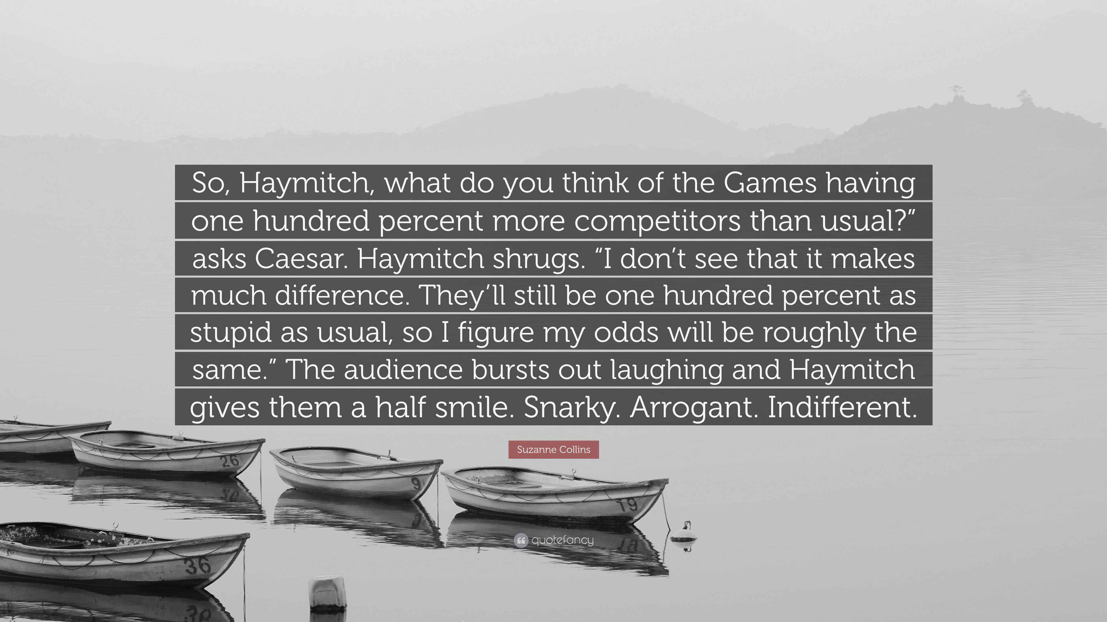 Suzanne Collins Quote: “So, Haymitch, what do you think of the Games ...