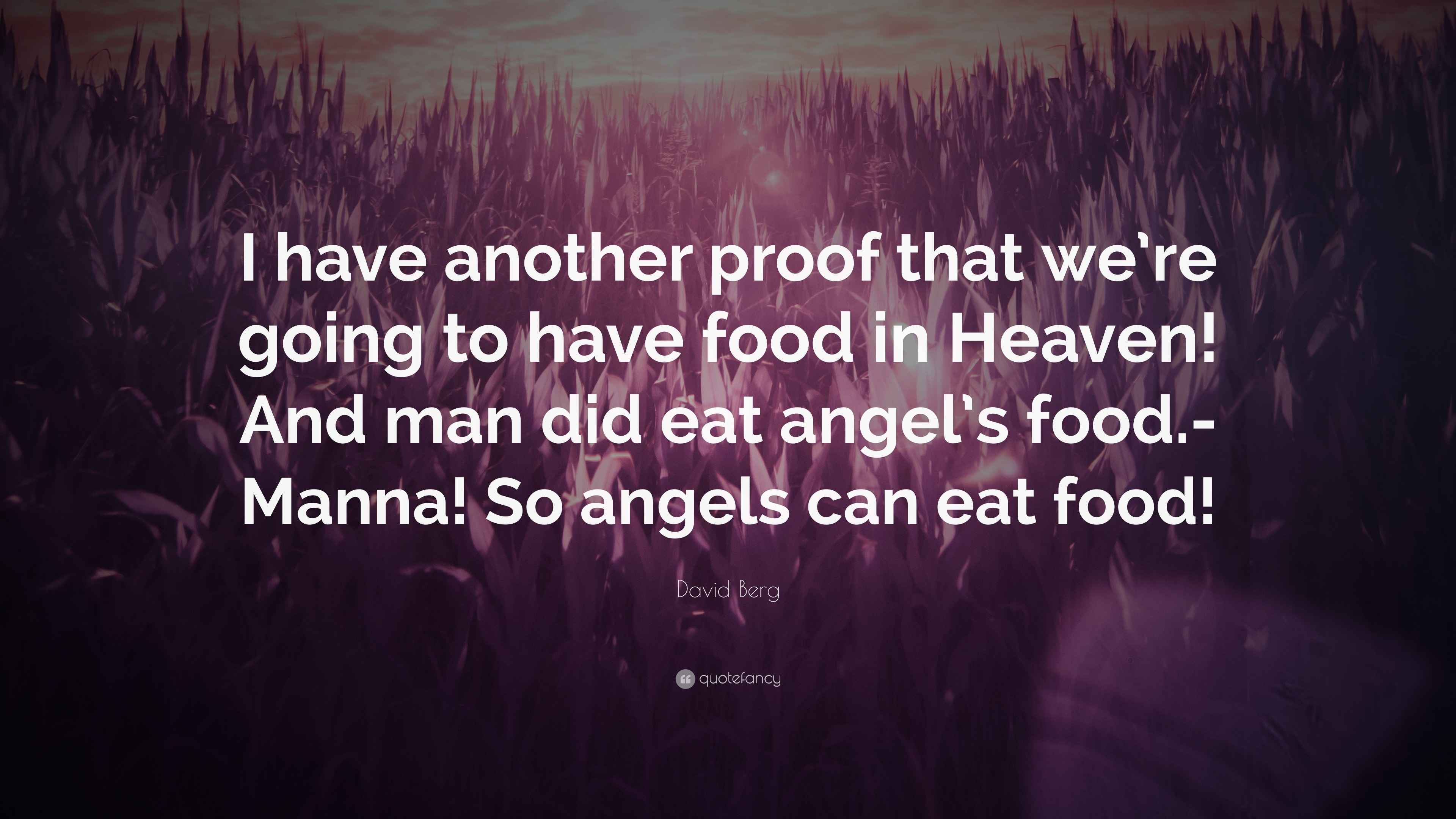 David Berg Quote: “I have another proof that we’re going to have food ...