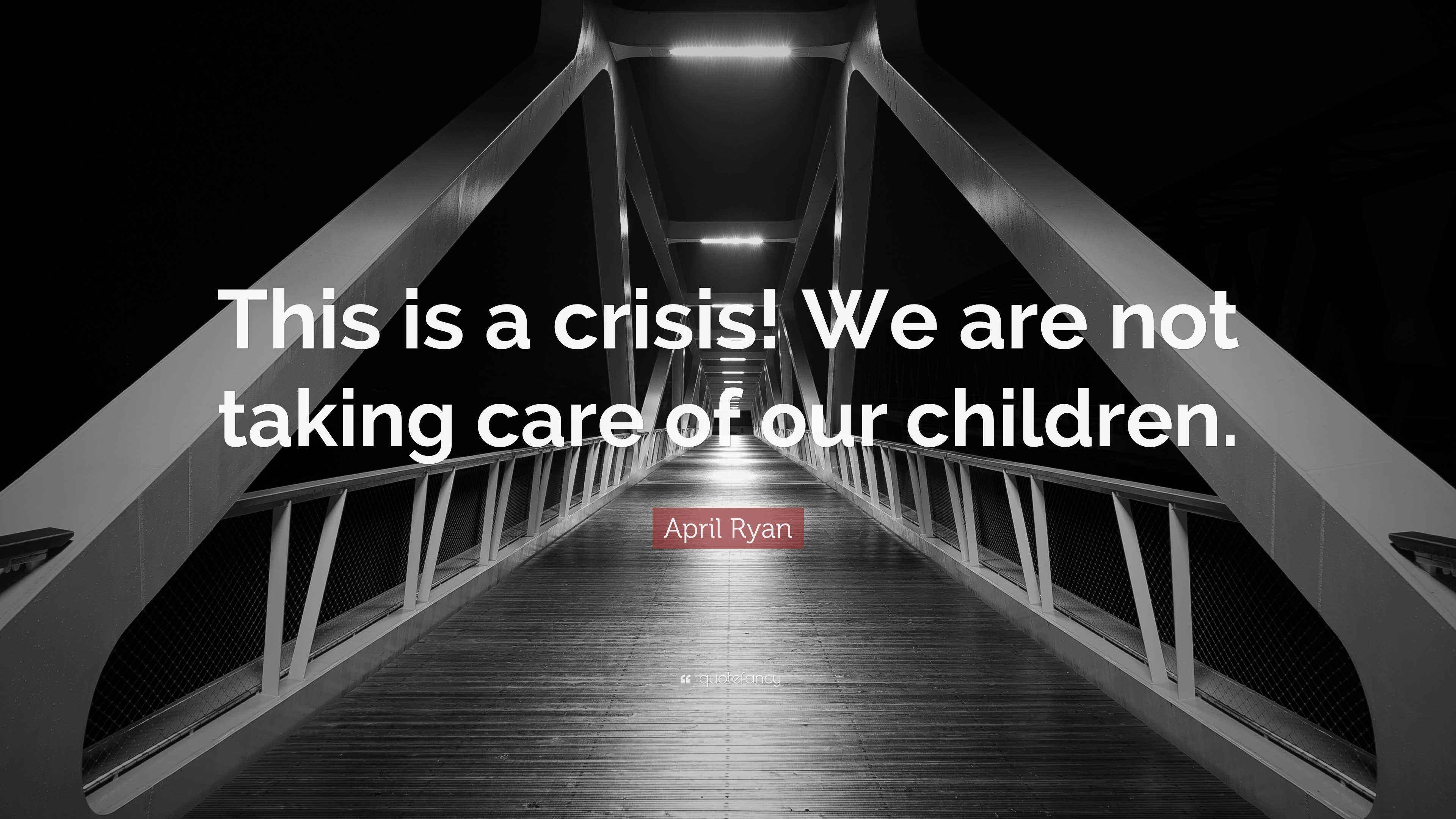 April Ryan Quote: “This is a crisis! We are not taking care of our ...