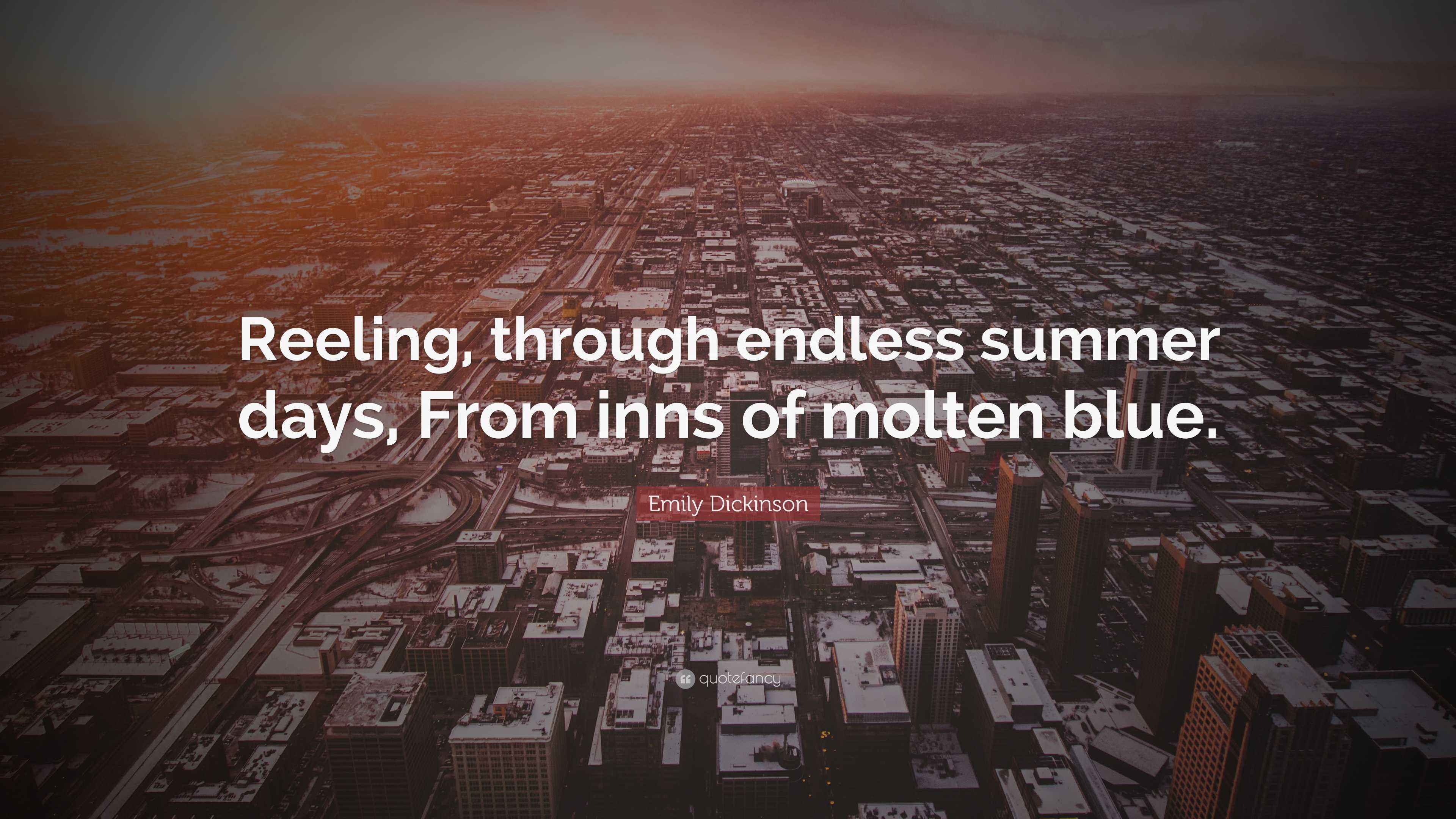 Emily Dickinson Quote: “Reeling, through endless summer days, From inns ...