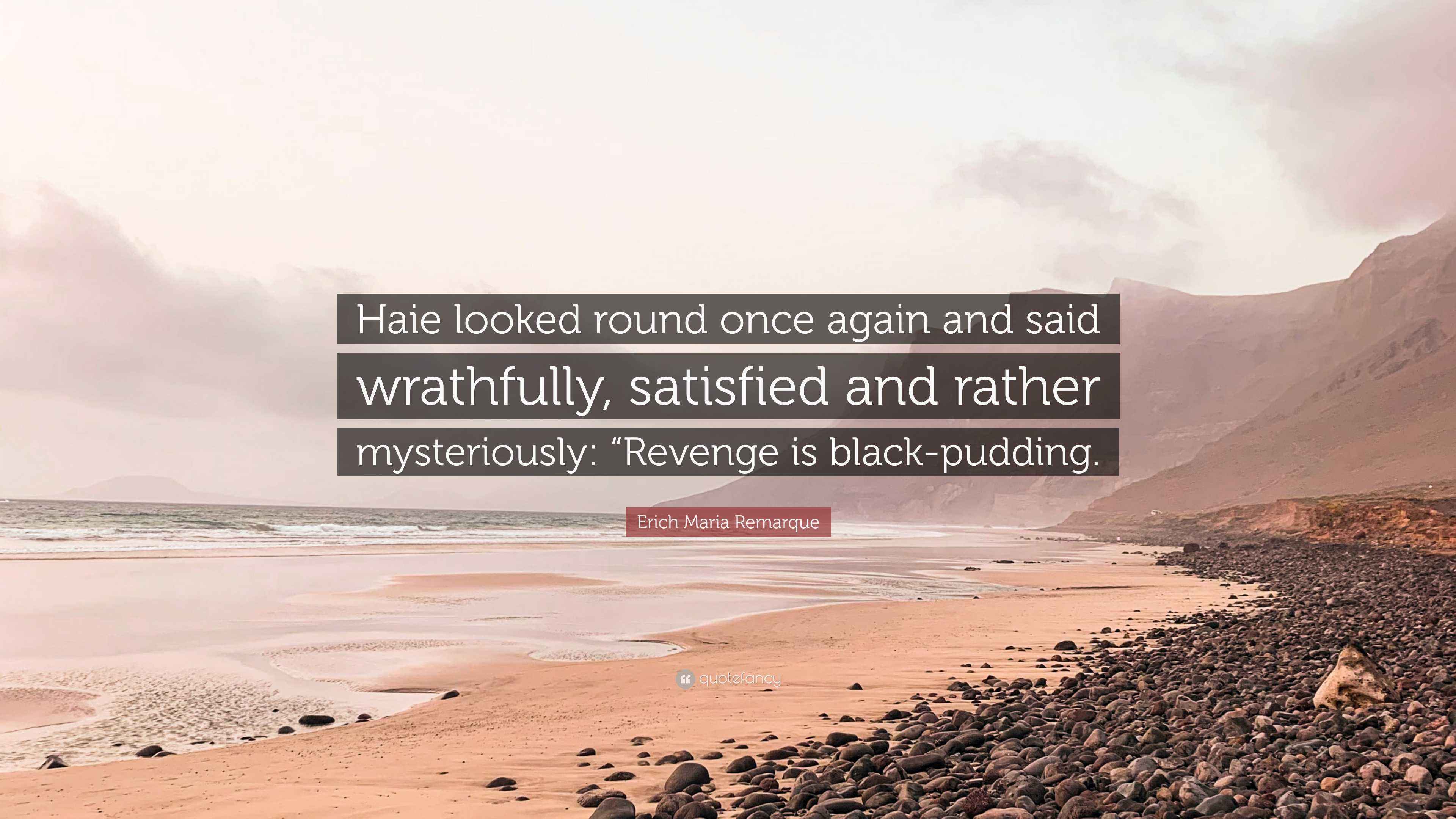 Erich Maria Remarque Quote: “Haie looked round once again and said ...