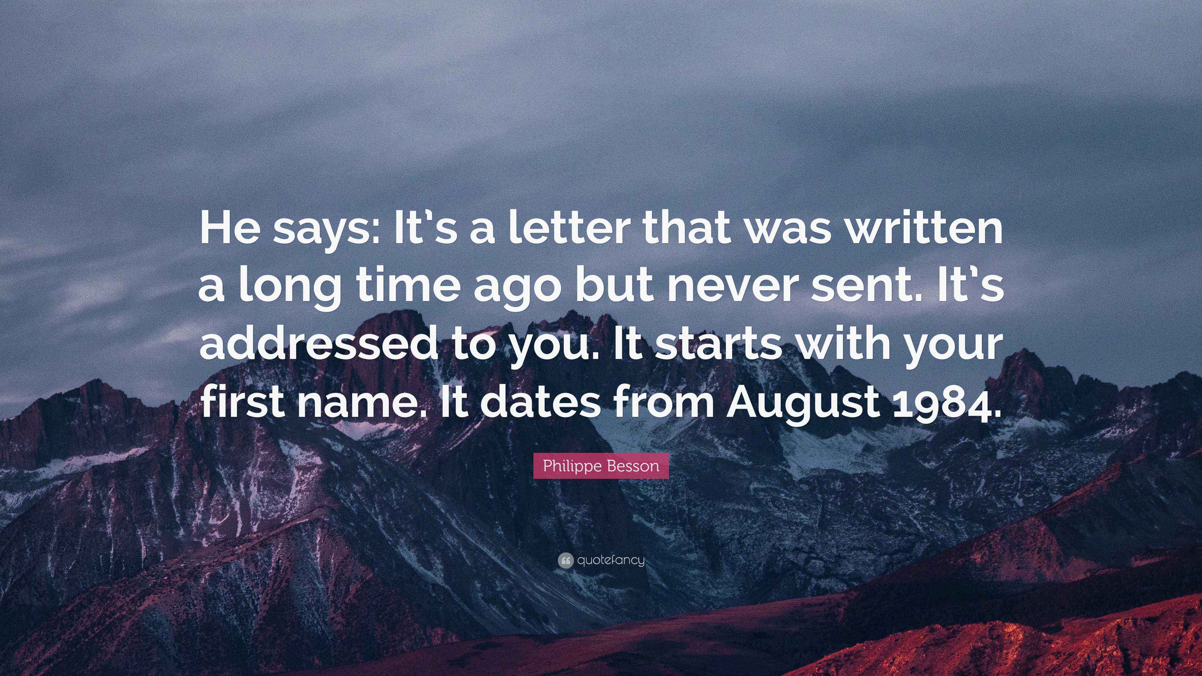Philippe Besson Quote: “He says: It’s a letter that was written a long ...